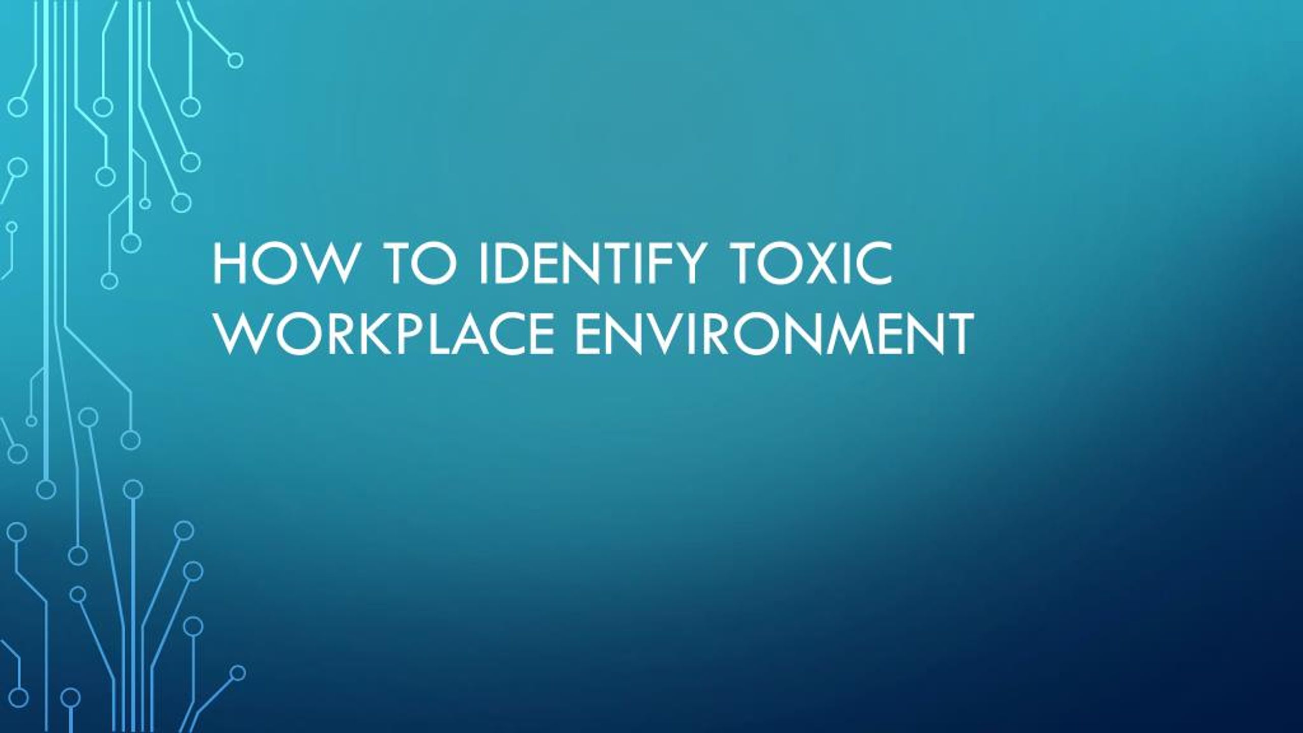 PPT - How to identify toxic workplace environment PowerPoint ...