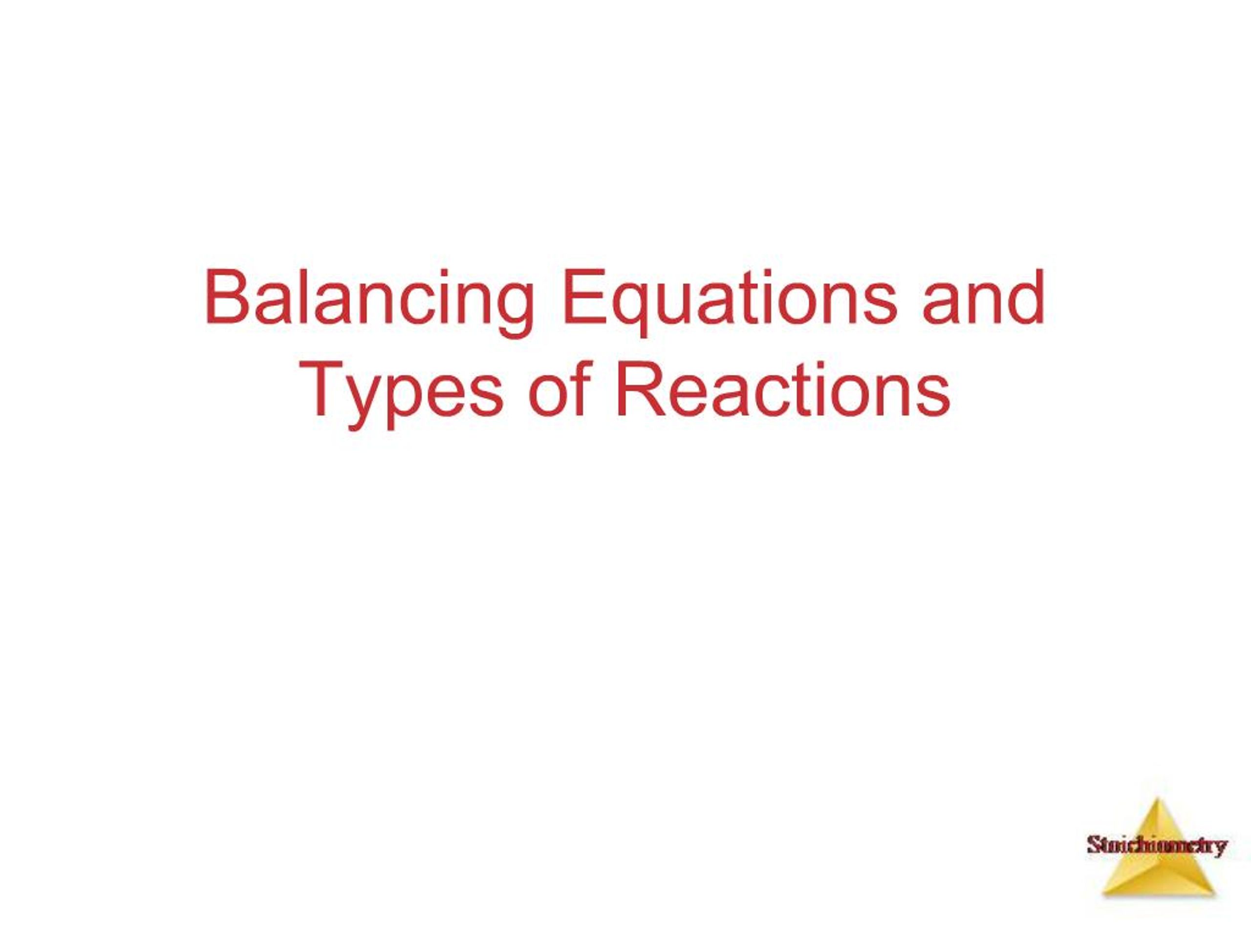 PPT - Balancing Equations and Types of Reactions PowerPoint ...