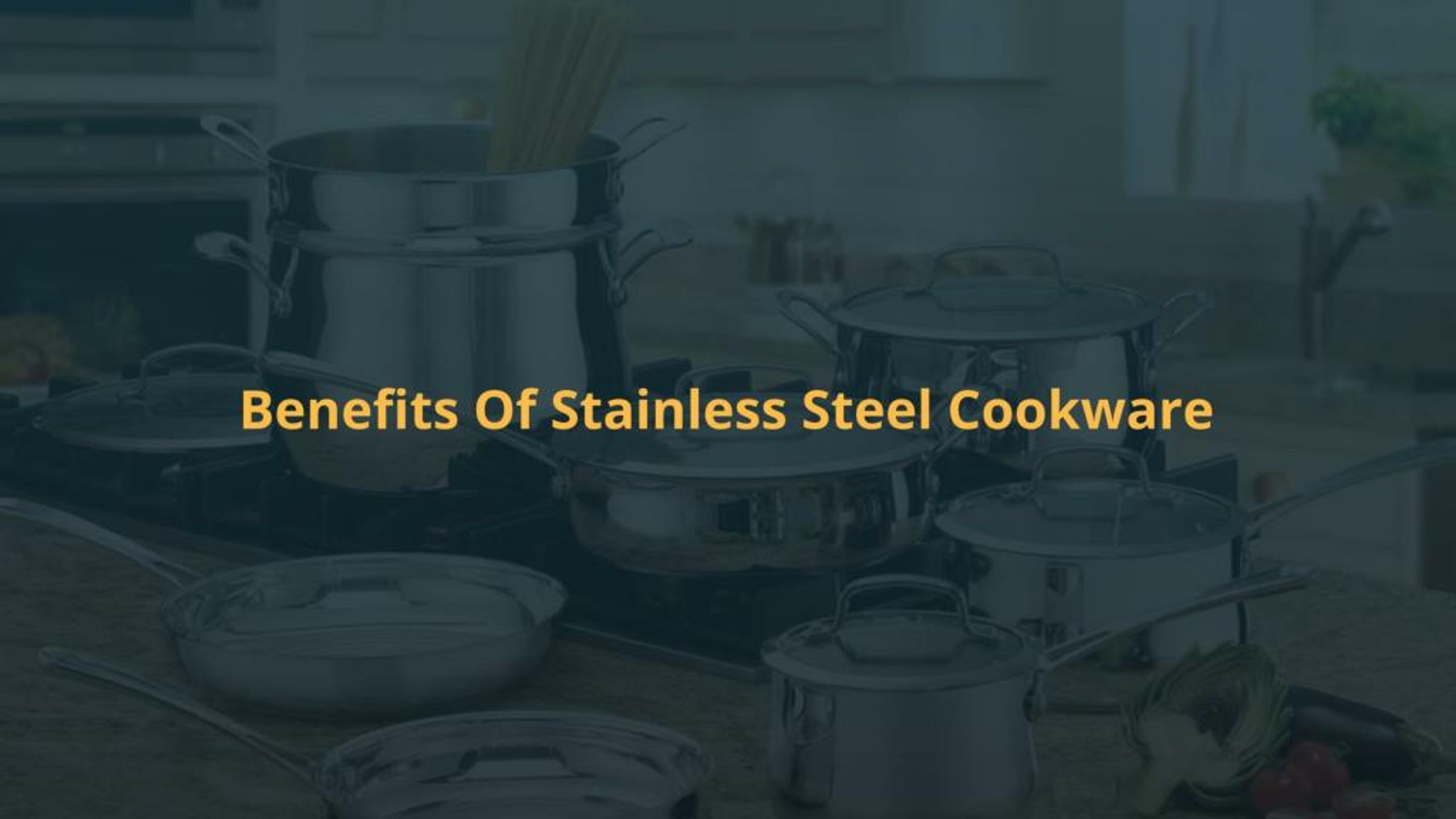 PPT - Benefits Of Stainless Steel Cookware PowerPoint Presentation ...