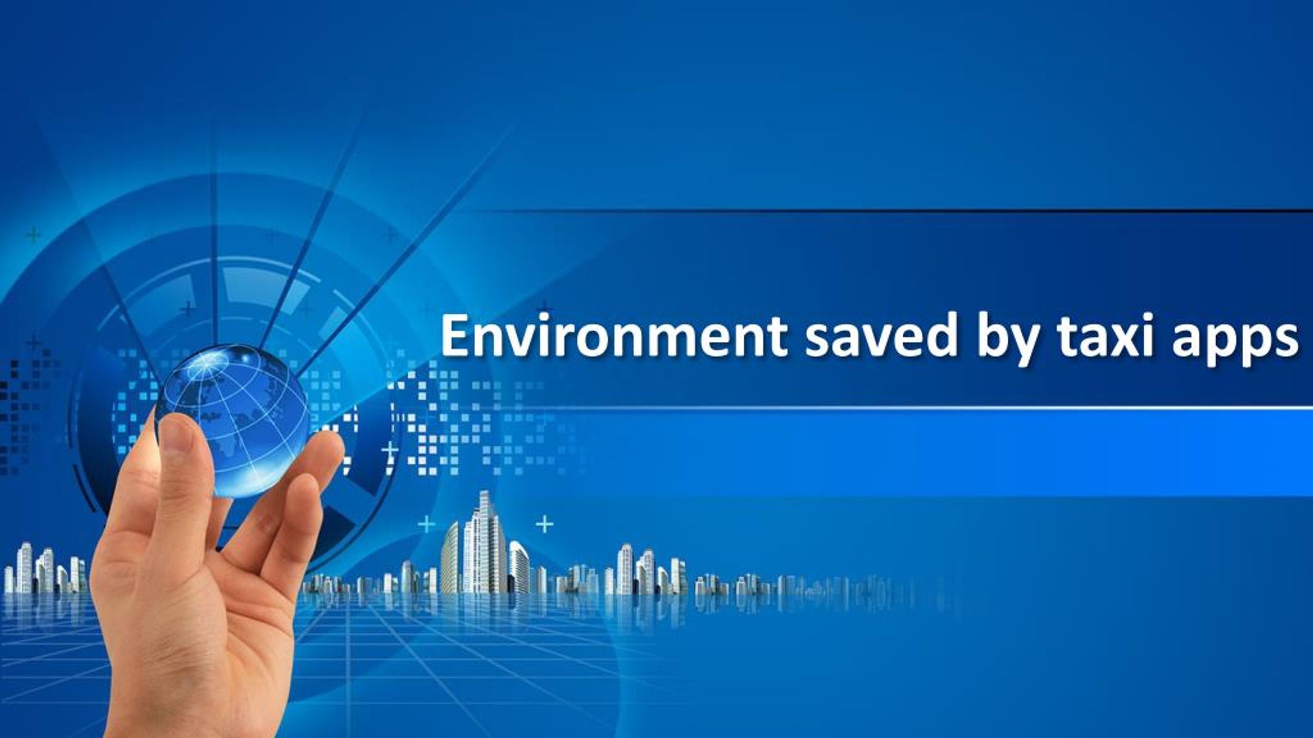 PPT - Environment saved by taxi apps PowerPoint Presentation, free ...