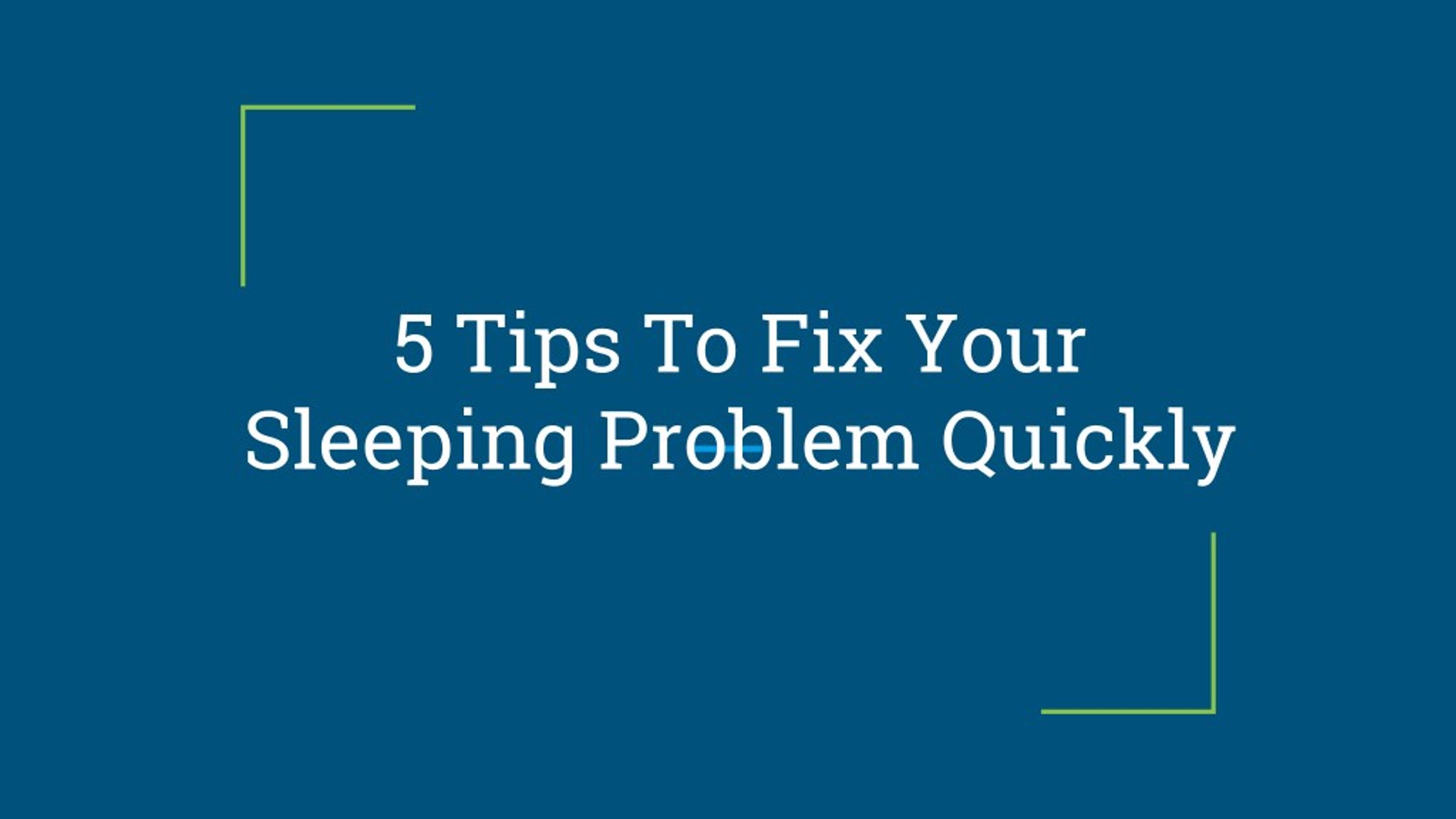 PPT - 5 Tips to Fix Your Sleeping Problem Quickly PowerPoint ...