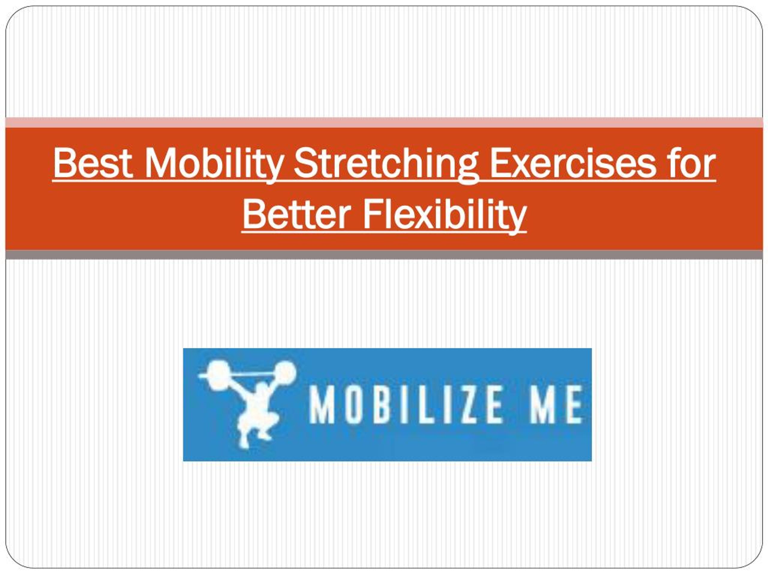 PPT - Best Mobility Stretching Exercises for Better Flexibility ...