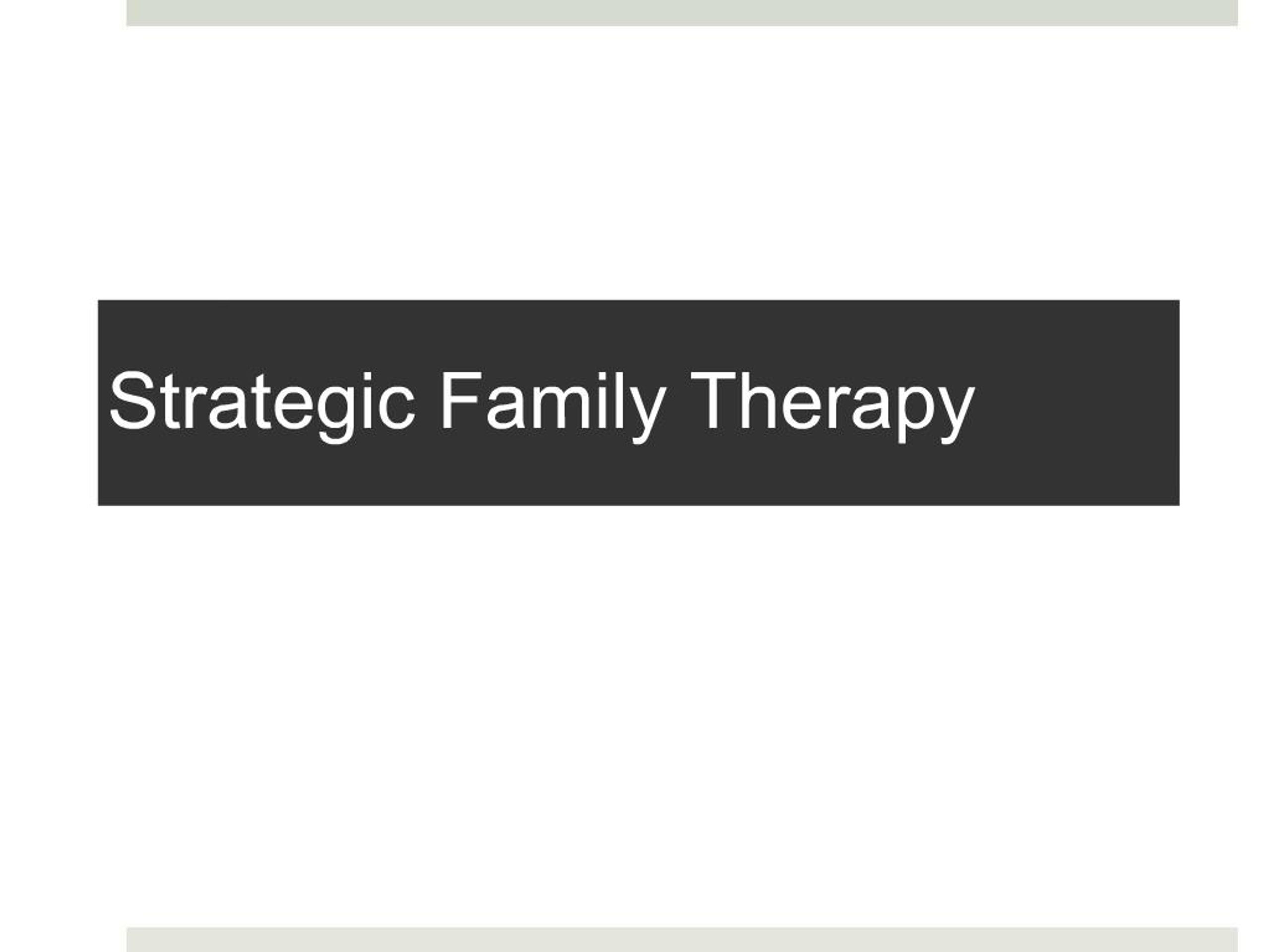 PPT - Strategic Family Therapy PowerPoint Presentation, free download ...
