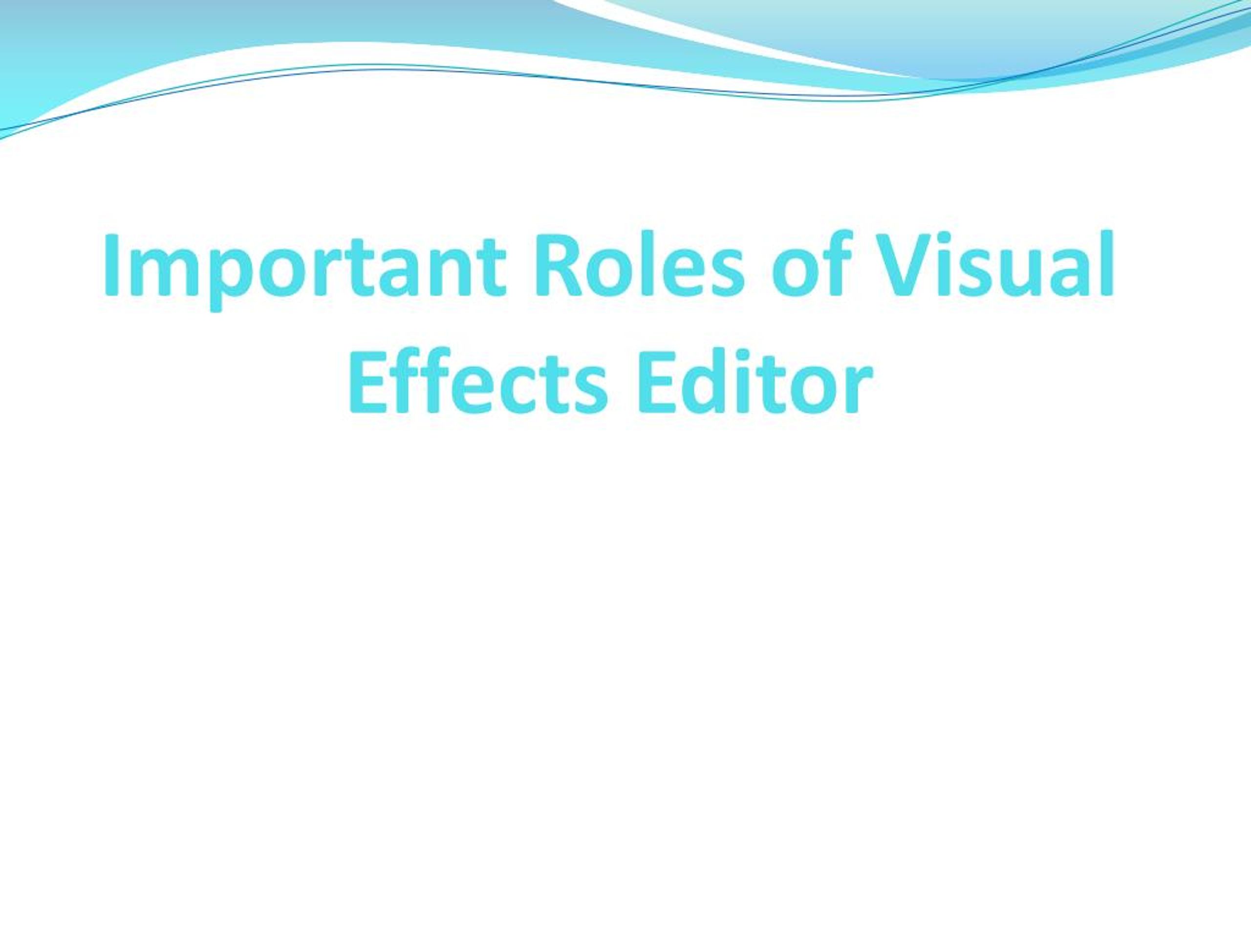 PPT - Important Roles of Visual Effects Editor PowerPoint Presentation ...