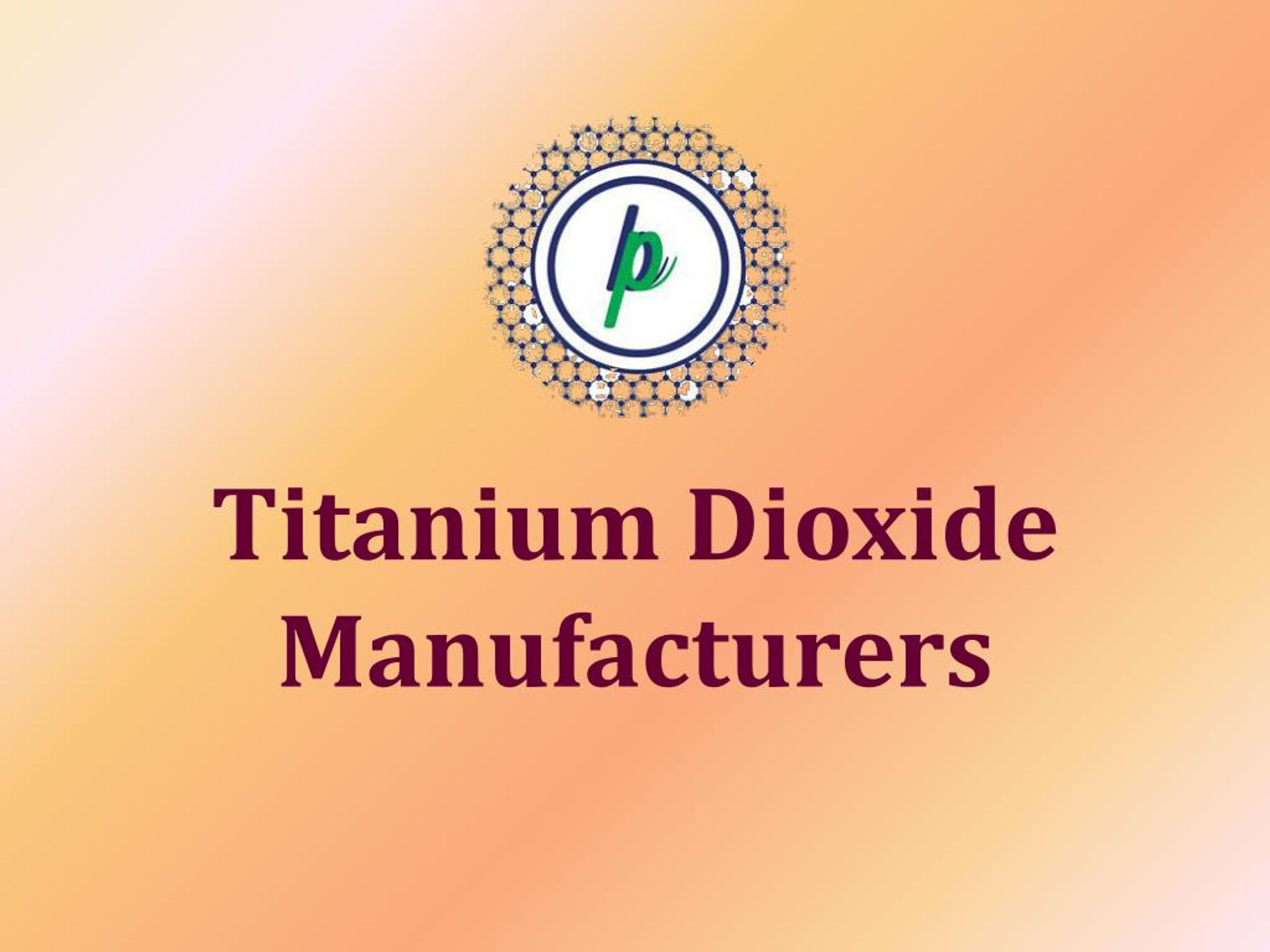 PPT - Titanium Dioxide Manufacturers PowerPoint Presentation, free ...