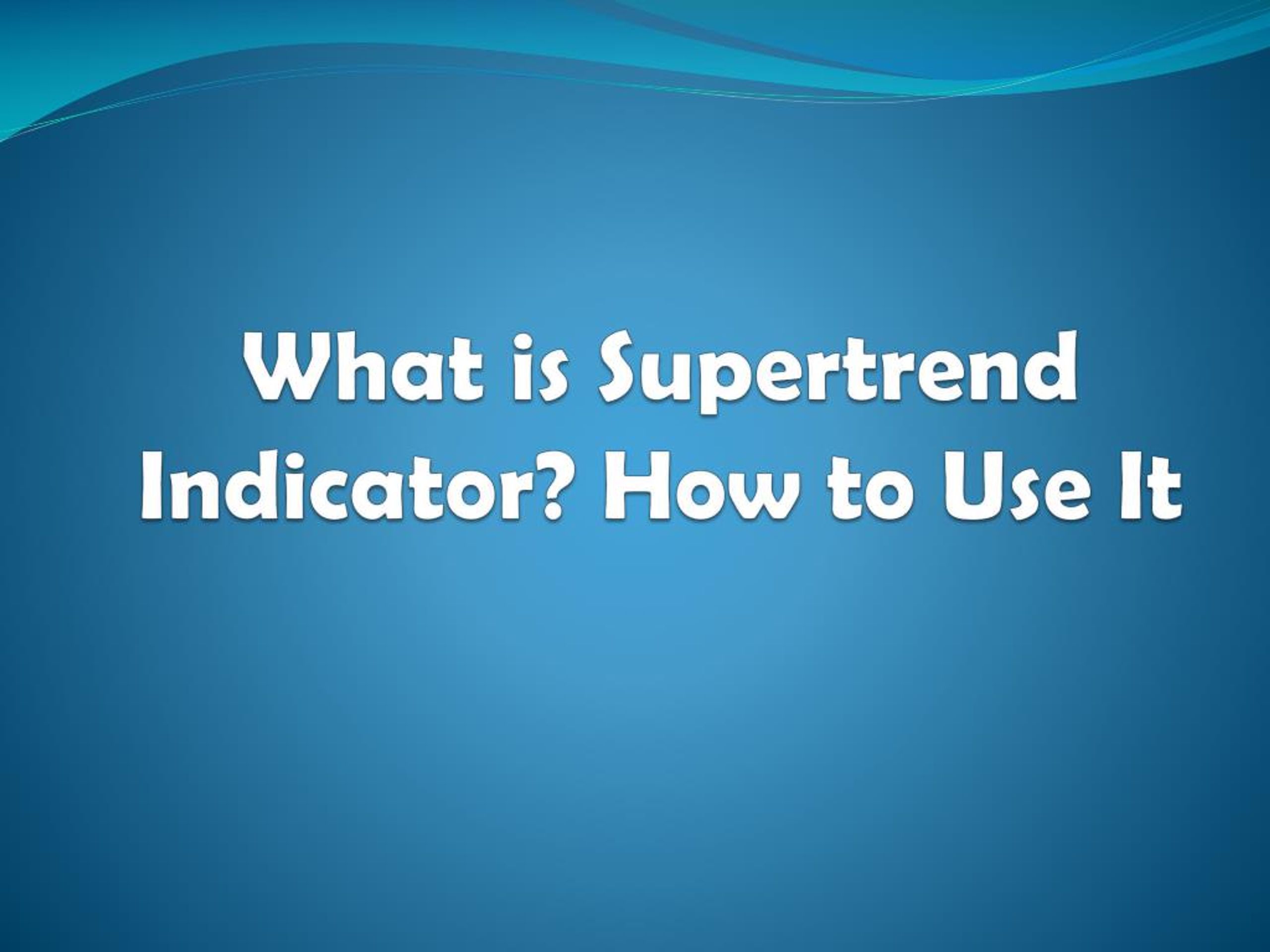 PPT - What is Supertrend Indicator? How to Use It - Investallign ...