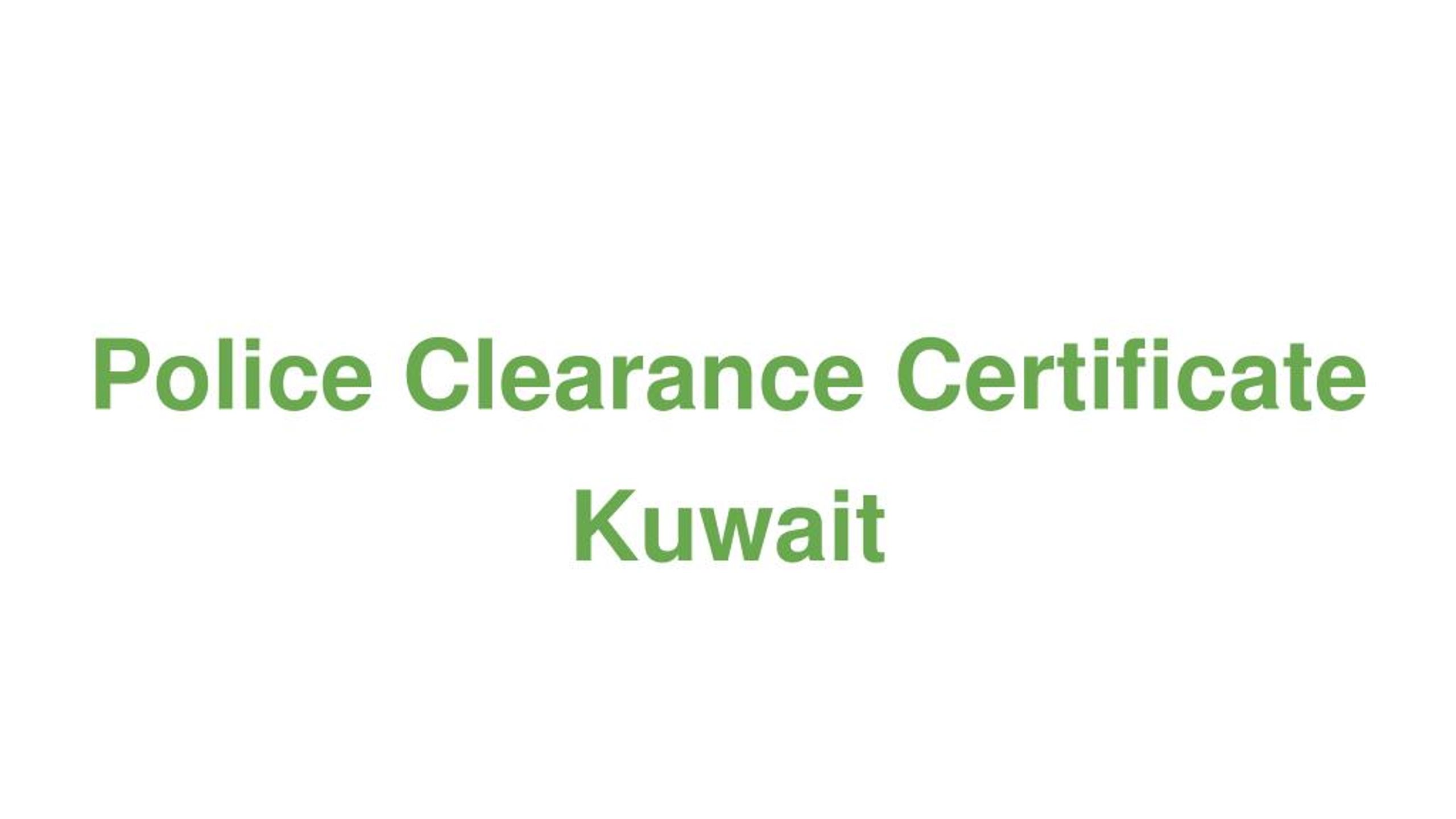 PPT - Kuwait Police Clearance Certificate PowerPoint Presentation, free ...