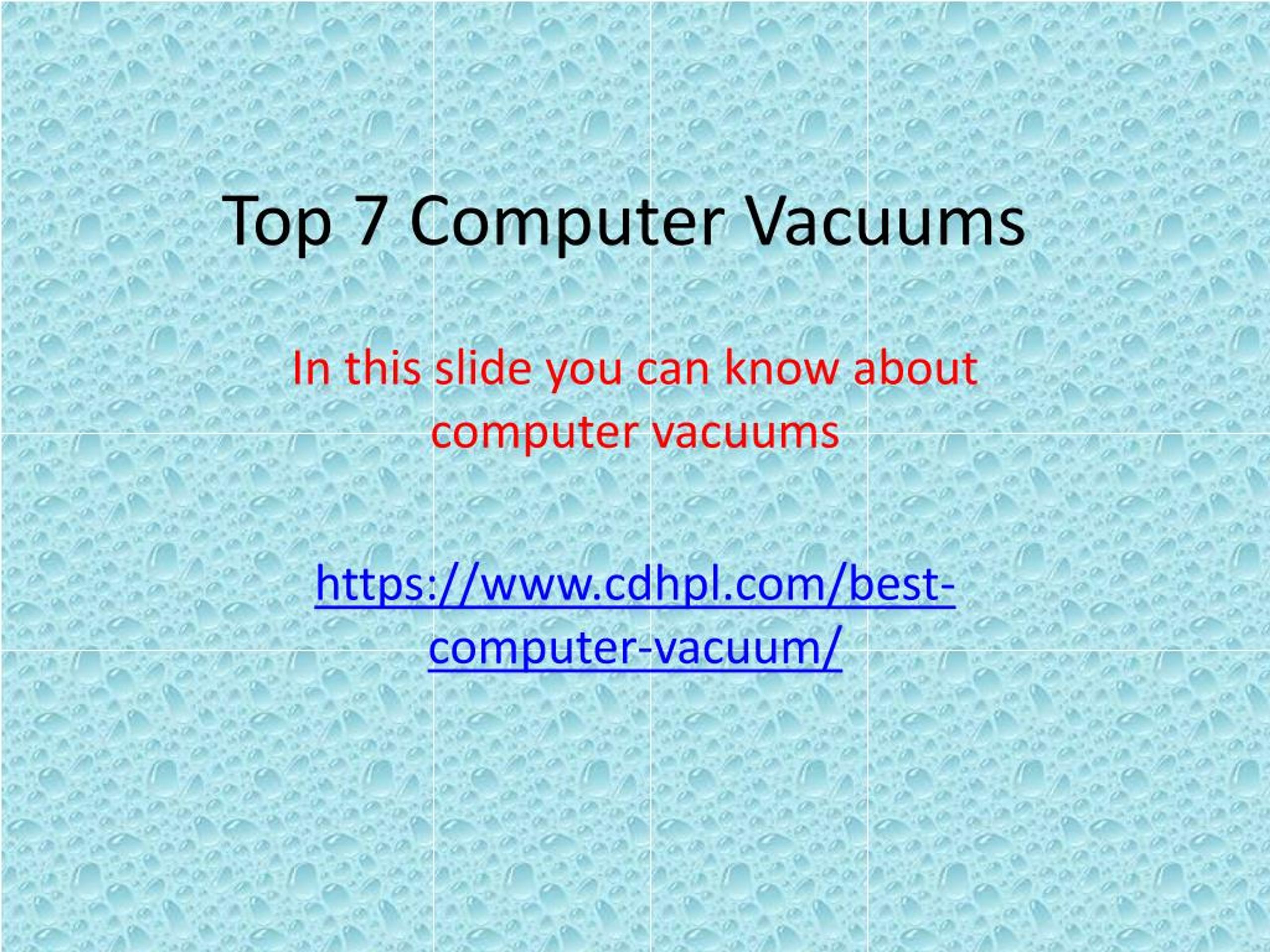 PPT - Top 7 Best Computer Vacuums PowerPoint Presentation, free ...