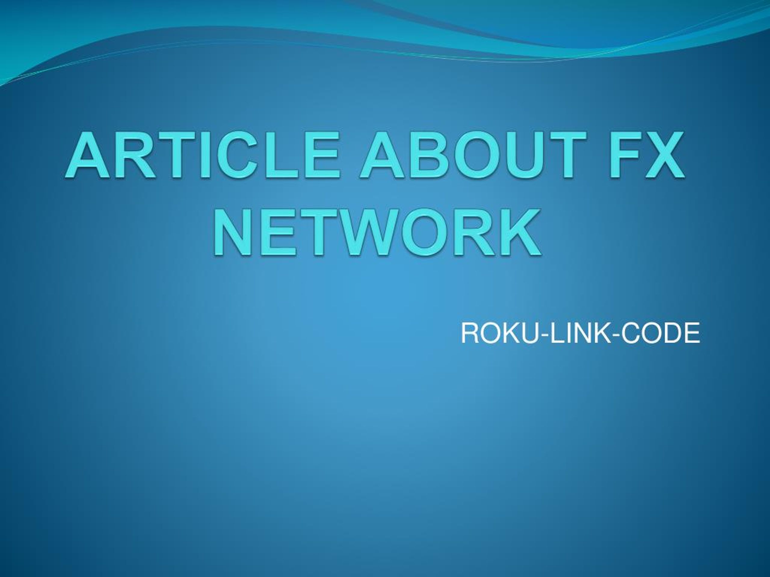 PPT - Article about FX Network on Roku PowerPoint Presentation, free ...