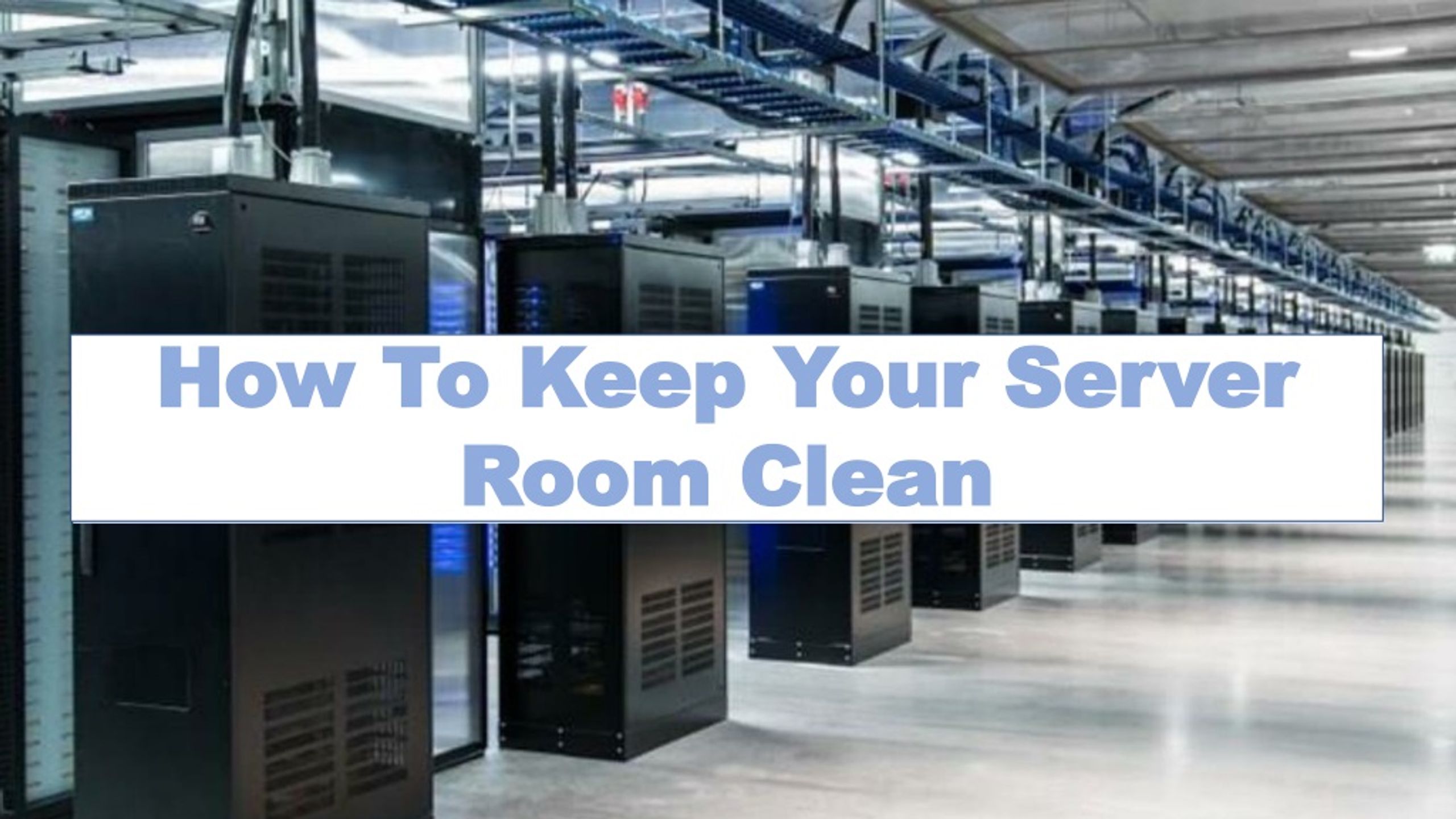 PPT - How To Keep Your Server Room Clean PowerPoint Presentation, free ...