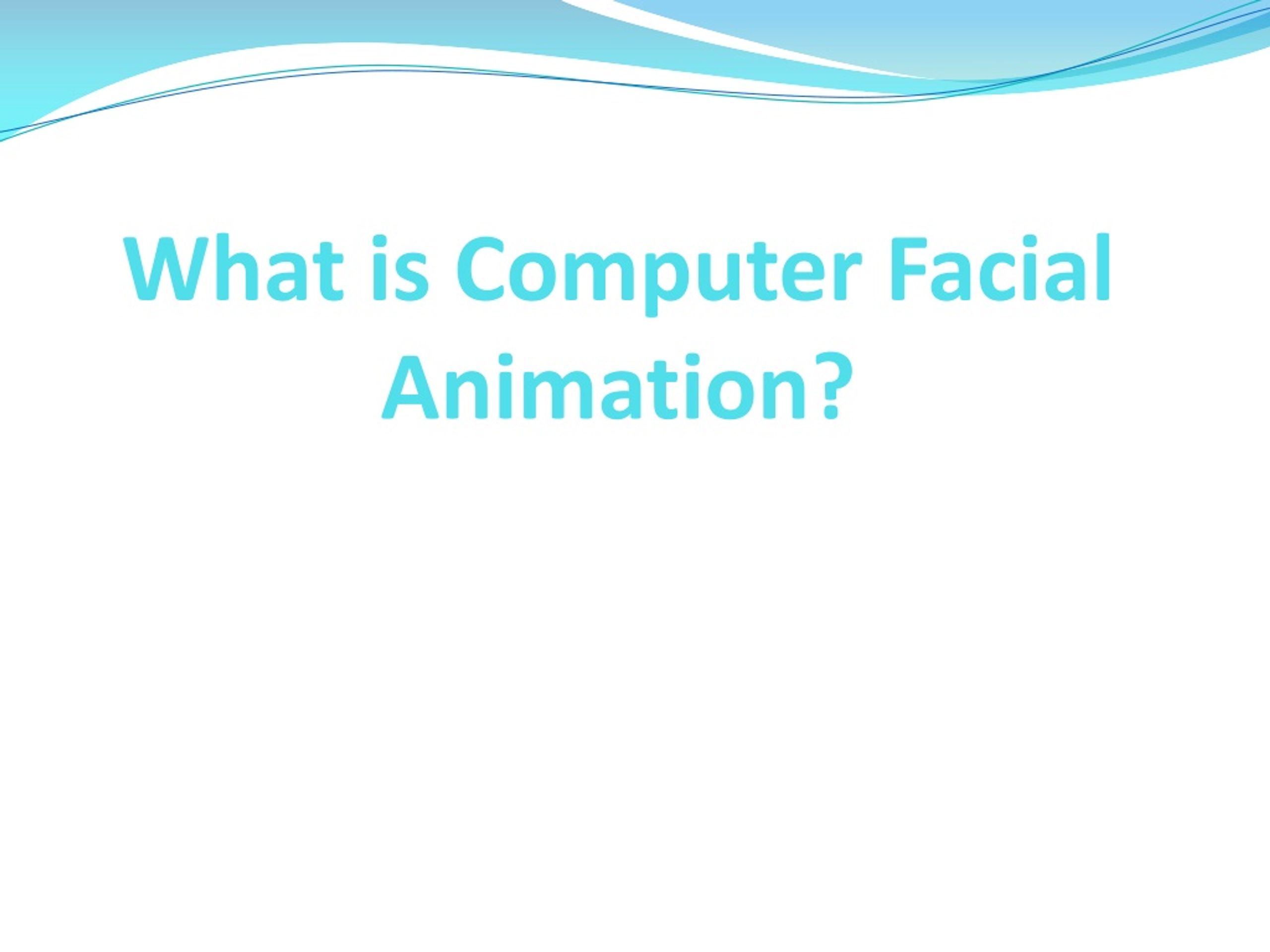 PPT - What is Computer Facial Animation? PowerPoint Presentation, free ...