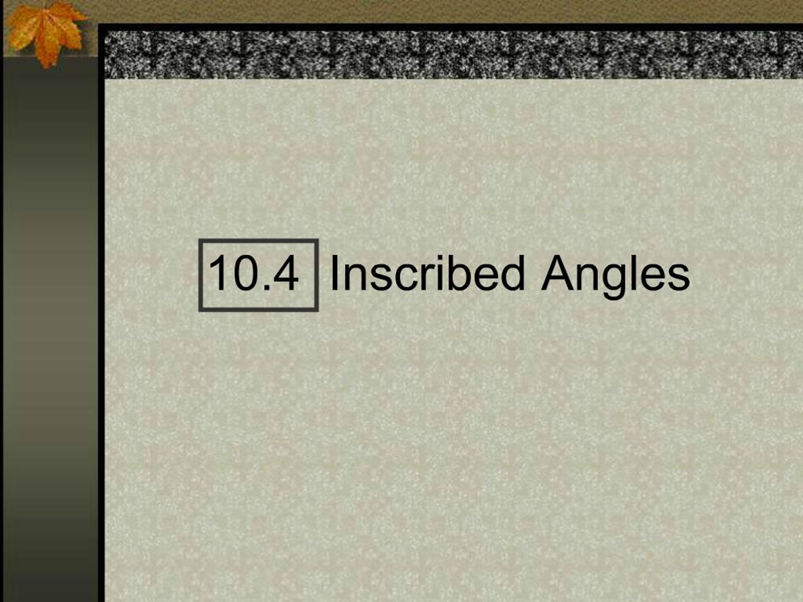 PPT - 10.4 Inscribed Angles PowerPoint Presentation, free download - ID ...