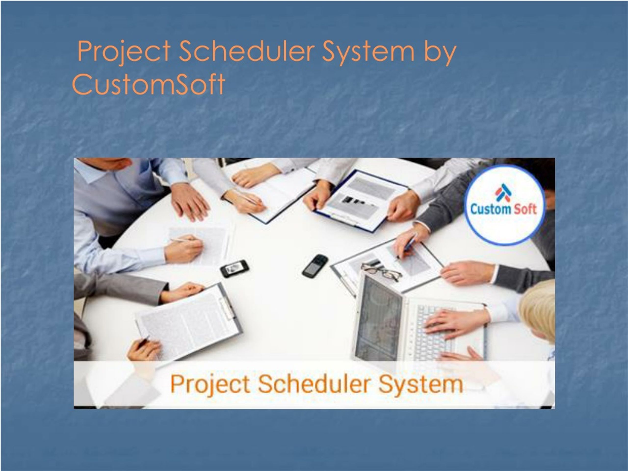 PPT - Project Scheduler System By Customsoft PowerPoint Presentation ...