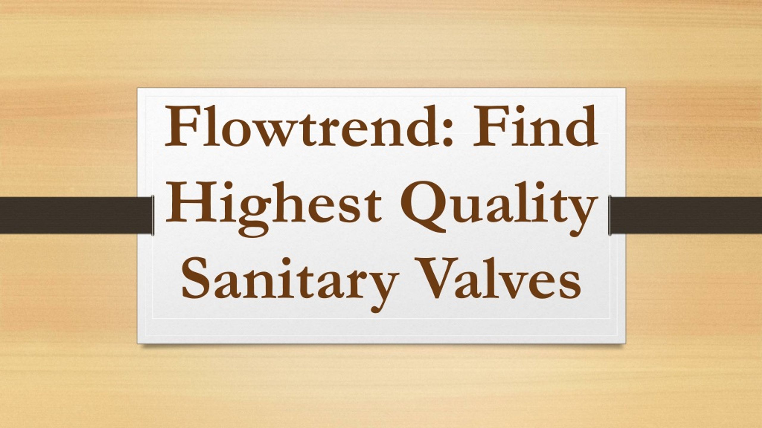 PPT - Flowtrend: Find Highest Quality Sanitary Valves PowerPoint ...