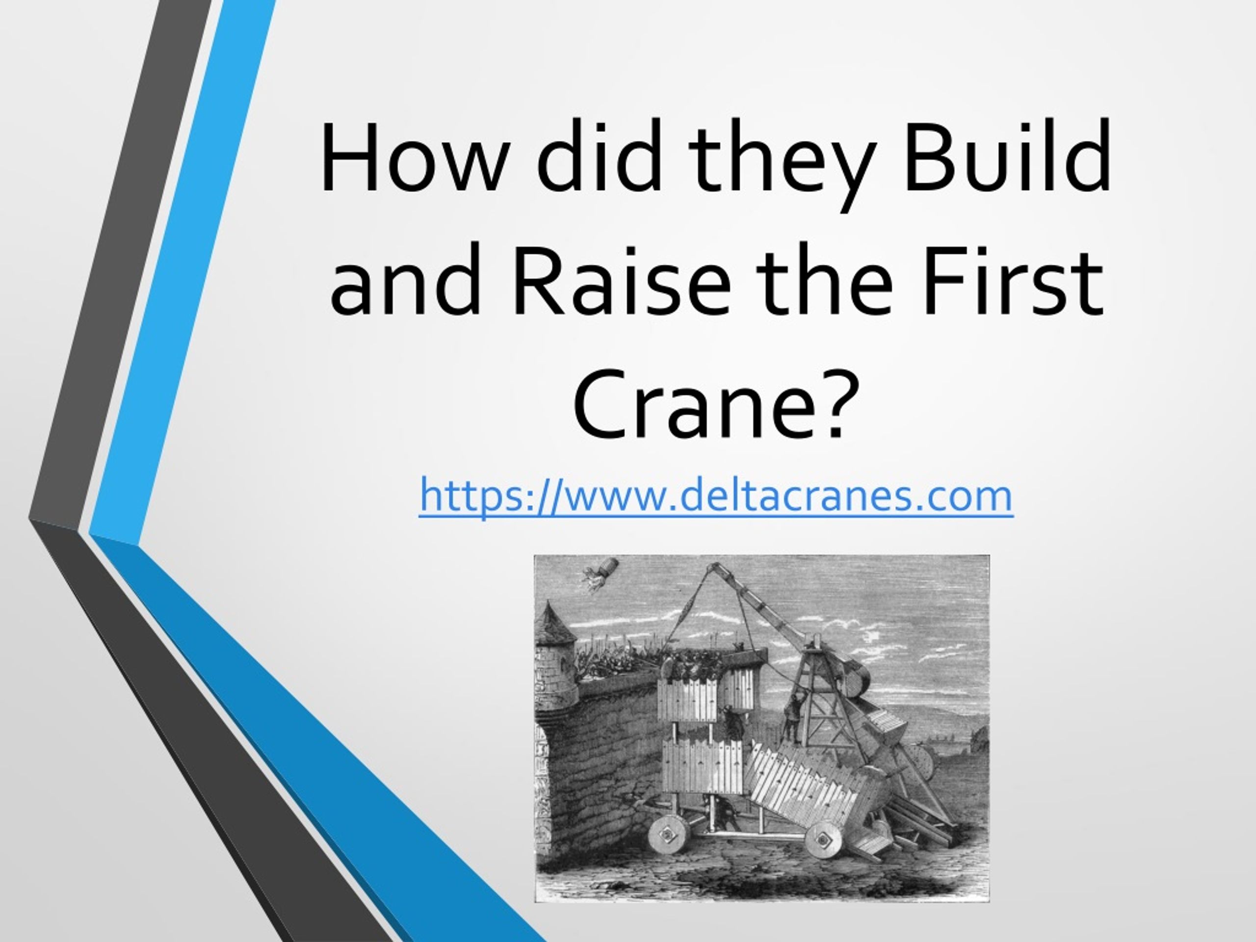 PPT - How Did They Build and Raise the First Crane? PowerPoint ...