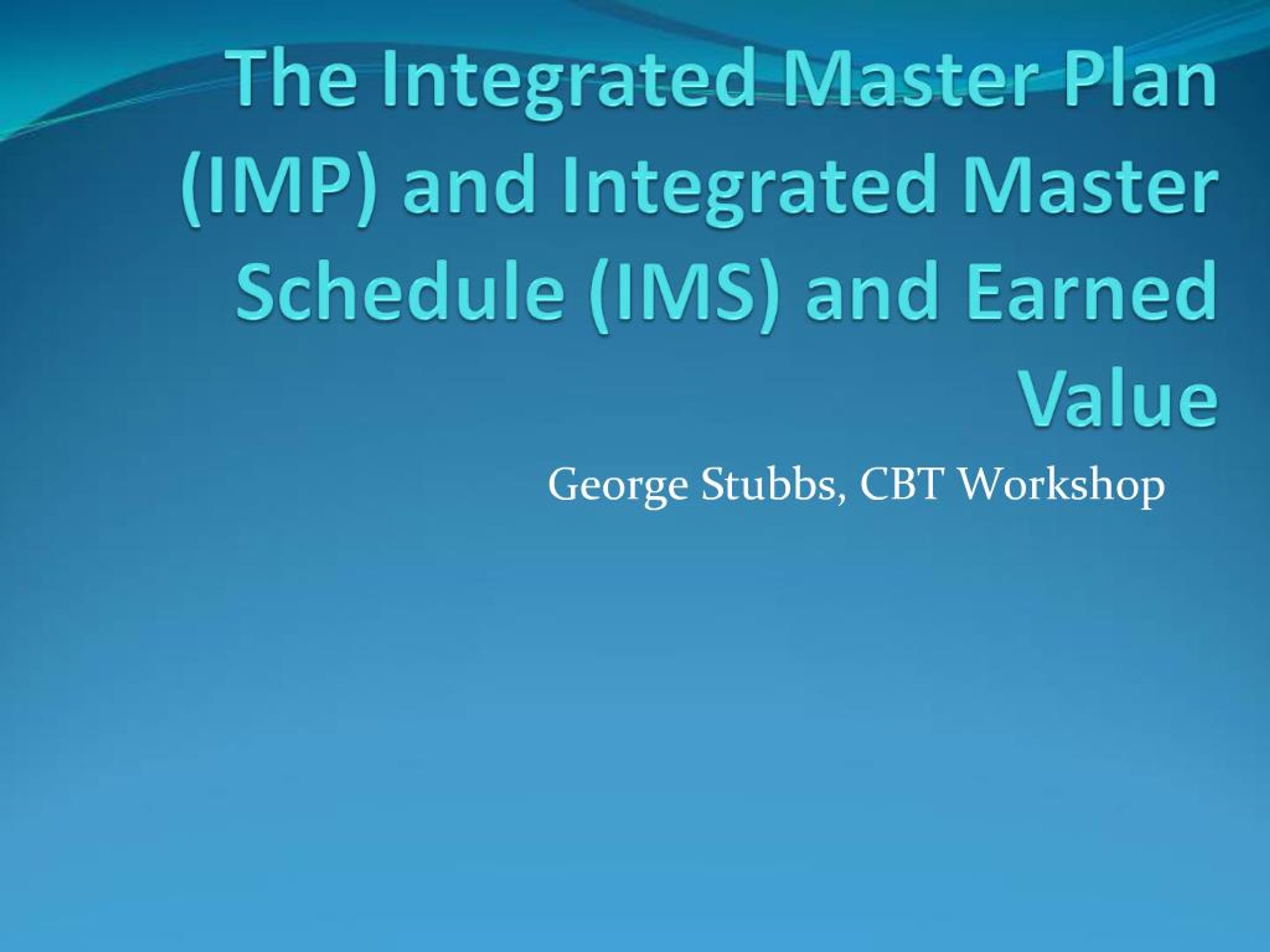PPT - The Integrated Master Plan IMP and Integrated Master Schedule IMS ...