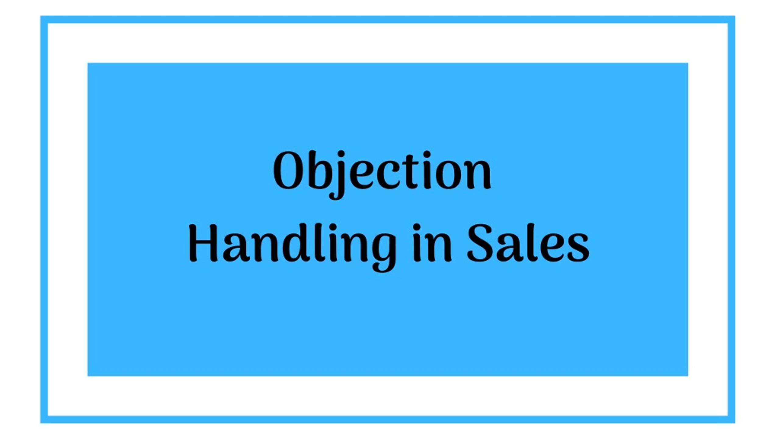 PPT - Objection Handling in Sales PowerPoint Presentation, free ...