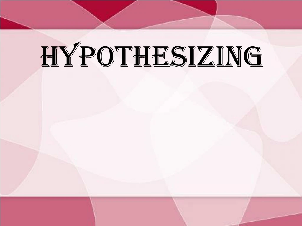 PPT - HYPOTHESIZING - Bahasa Inggris Untuk Fisika UNNES Nurul Faela ...