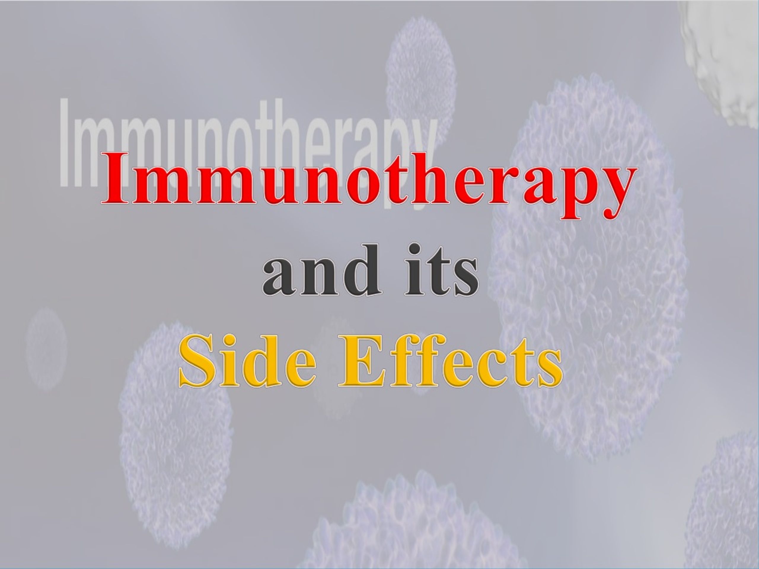 PPT - Immunotherapy and its Side Effects PowerPoint Presentation, free ...