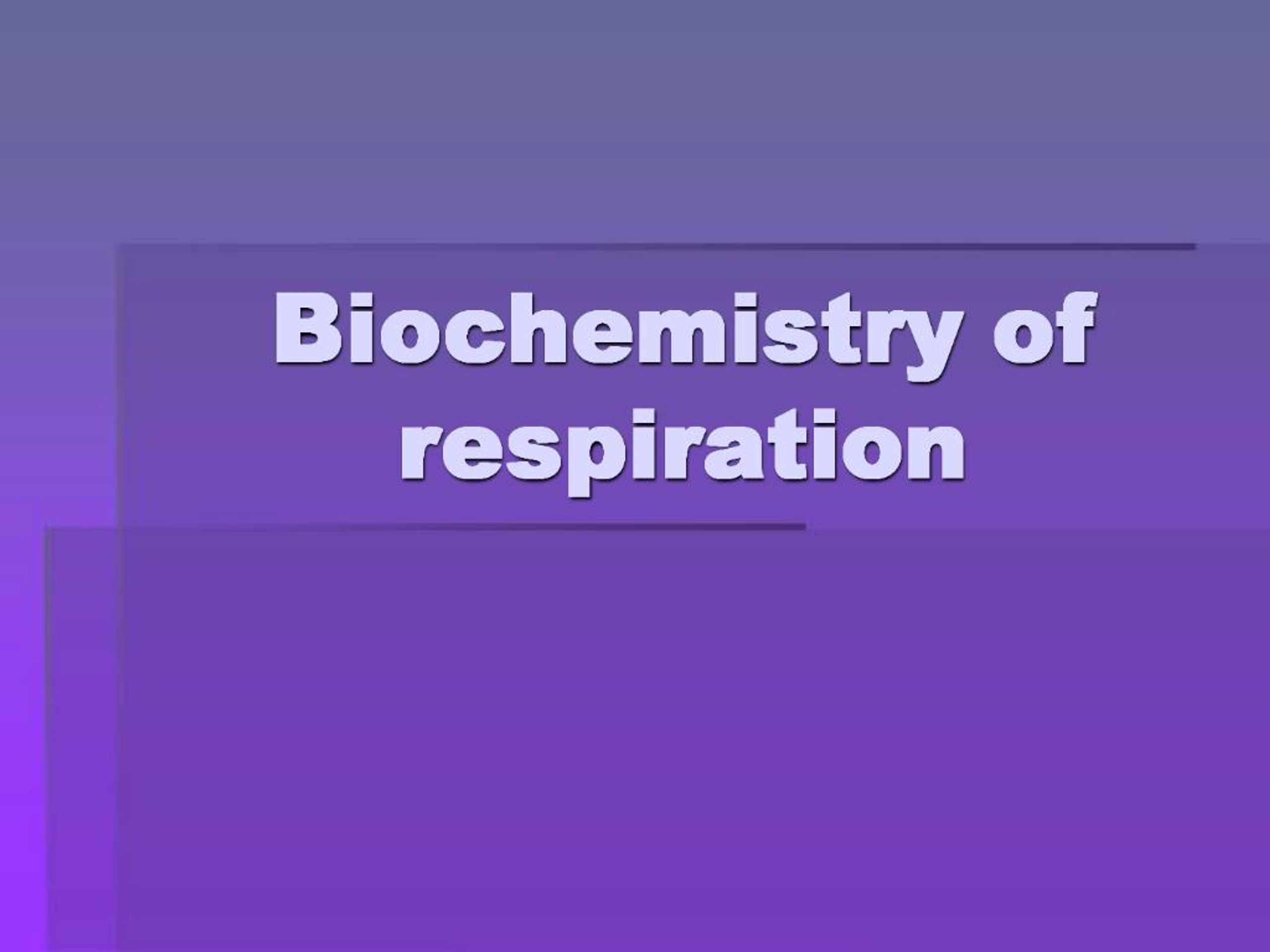 PPT - Biochemistry of respiration PowerPoint Presentation, free ...