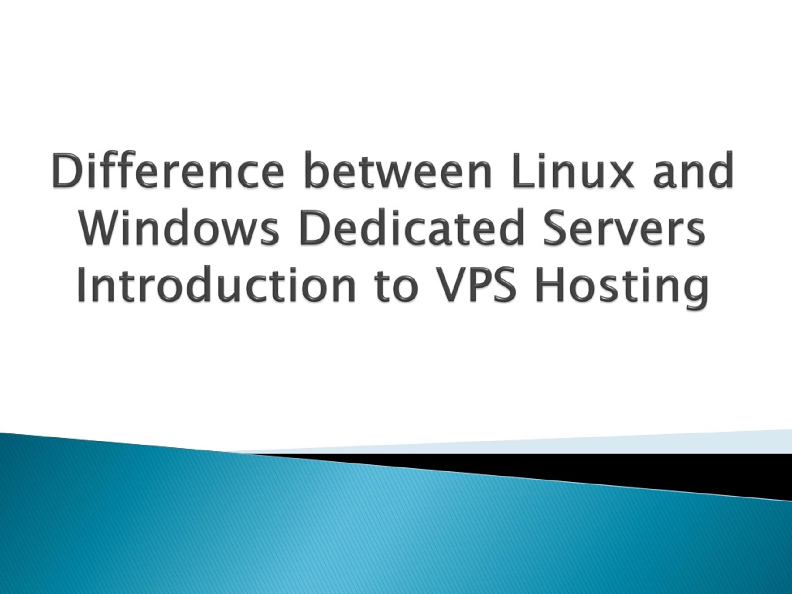 PPT - Difference between Linux and Windows Dedicated Servers Introduction to VPS Hosting ...