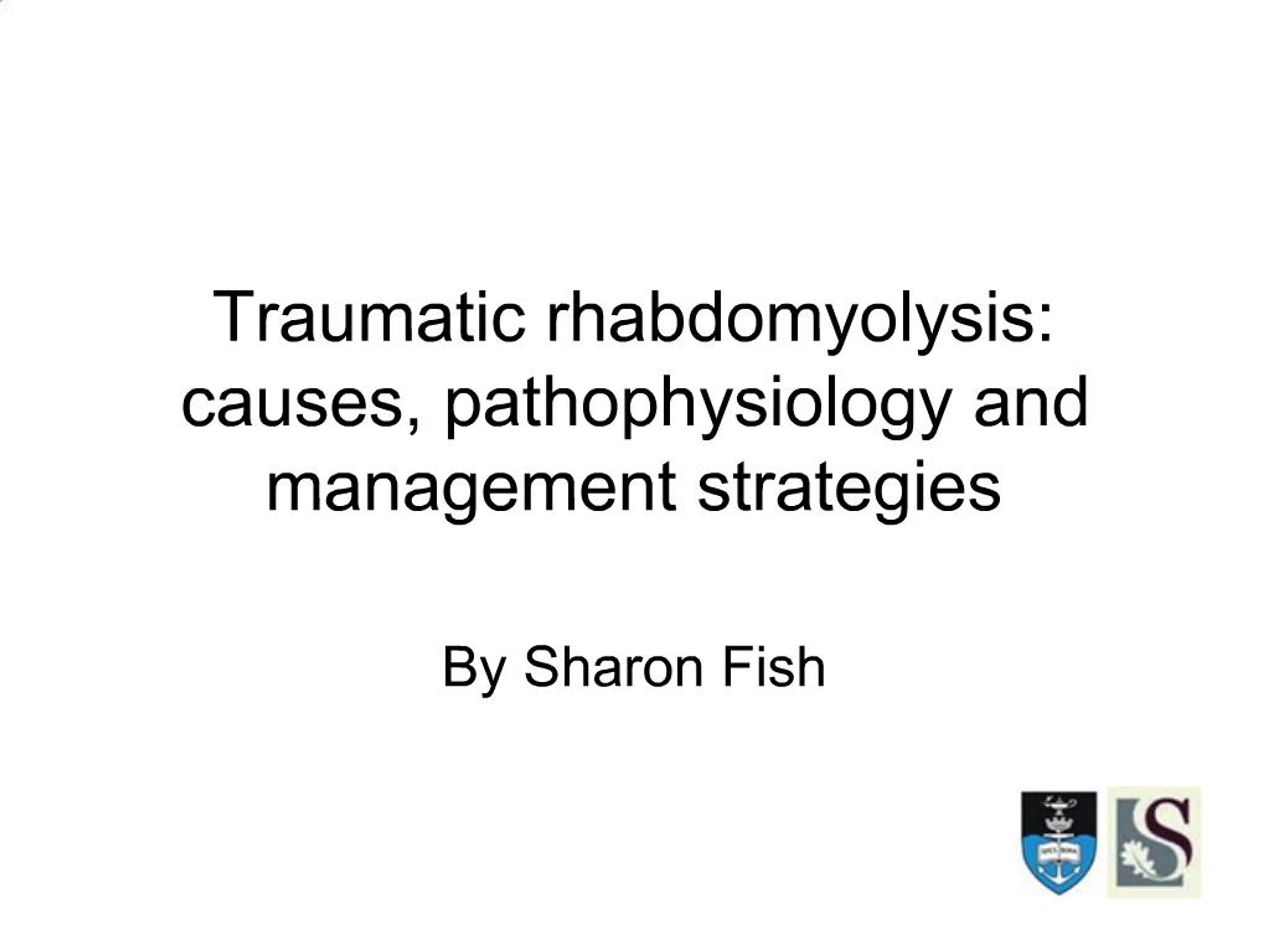 PPT - Traumatic rhabdomyolysis: causes, pathophysiology and management ...