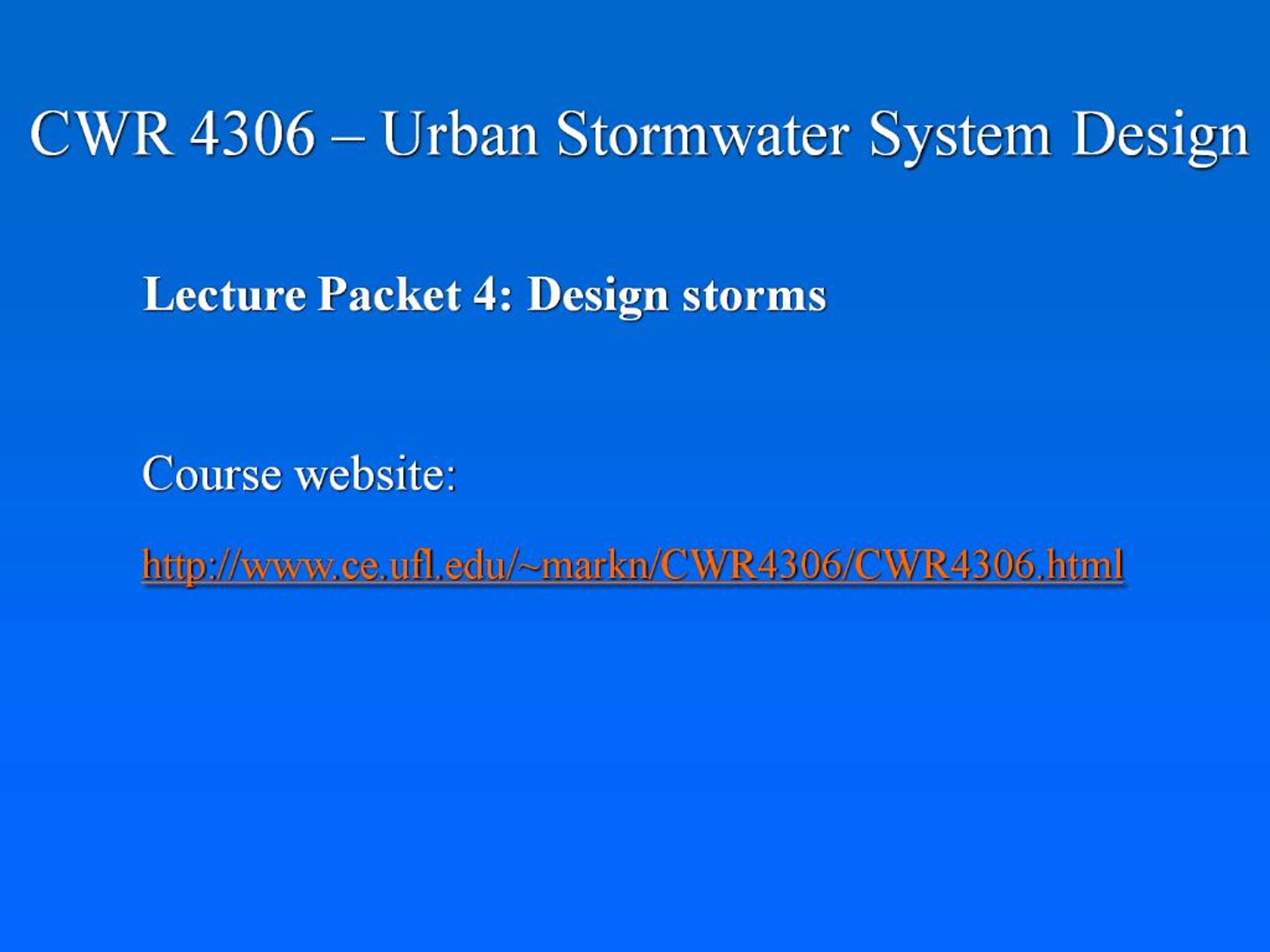 PPT - CWR 4306 Urban Stormwater System Design PowerPoint Presentation ...