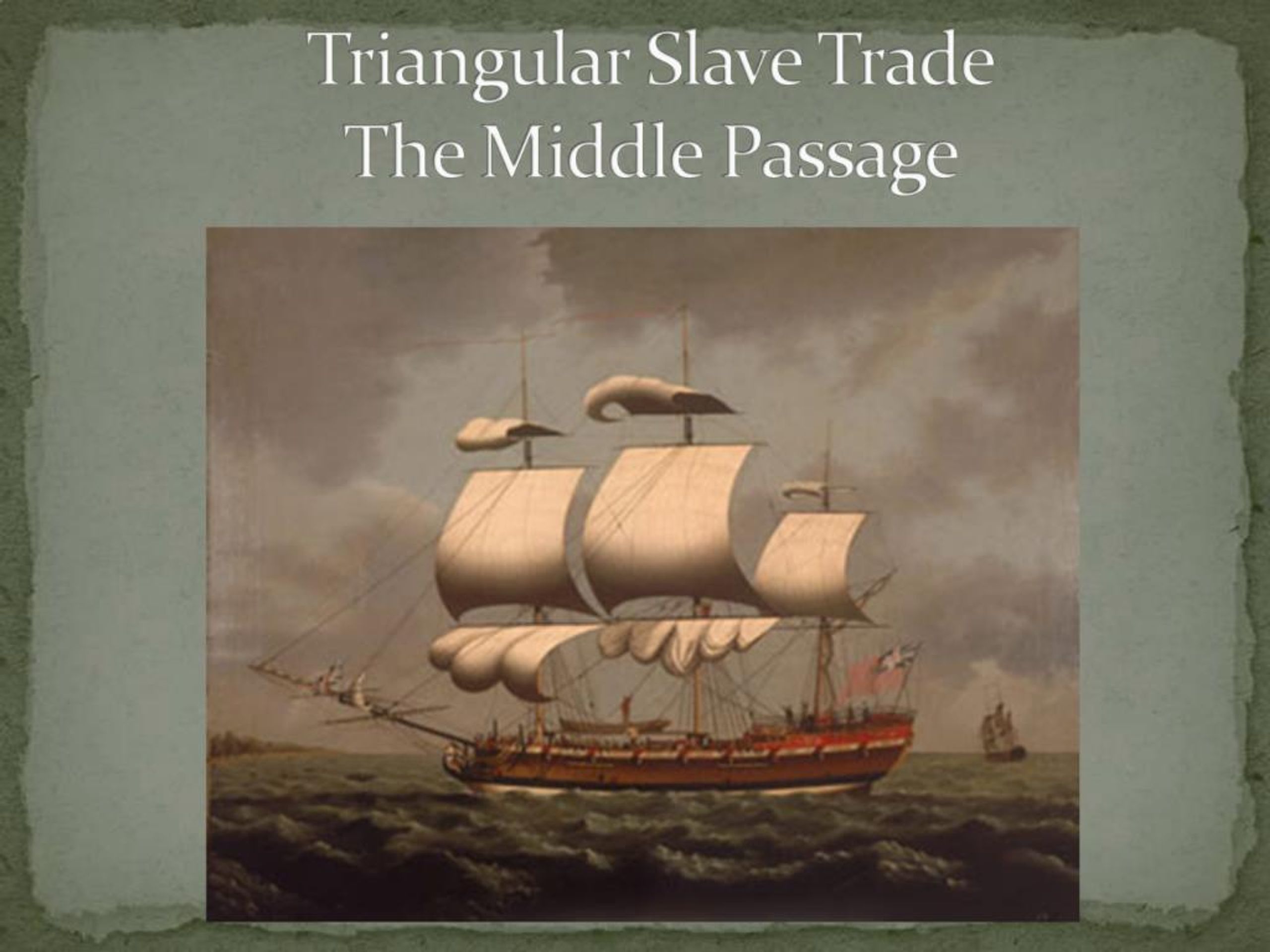 PPT - Triangular Slave Trade The Middle Passage PowerPoint Presentation ...