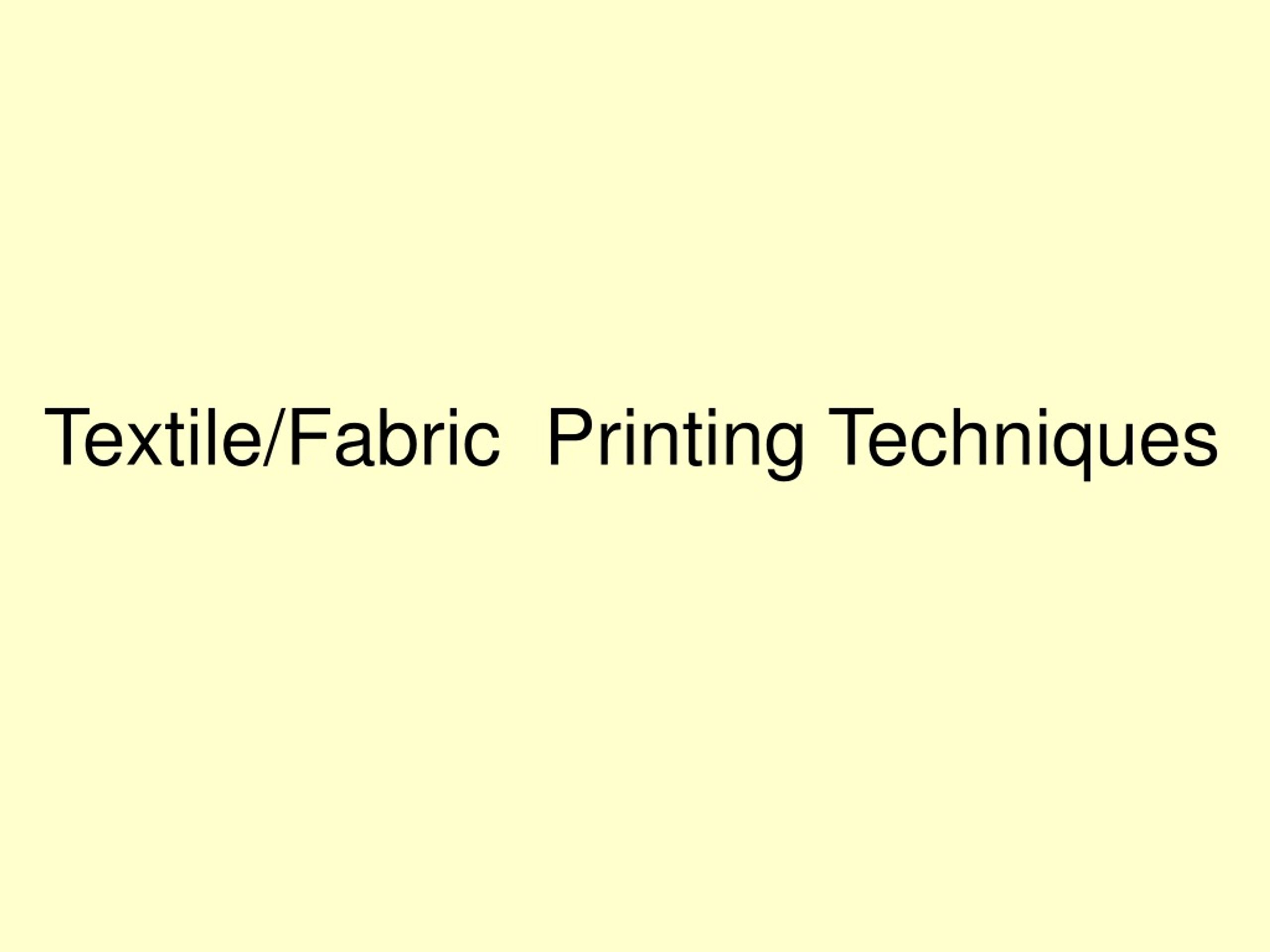 PPT - Different Techniques in Printing Textile Fabrics PowerPoint ...
