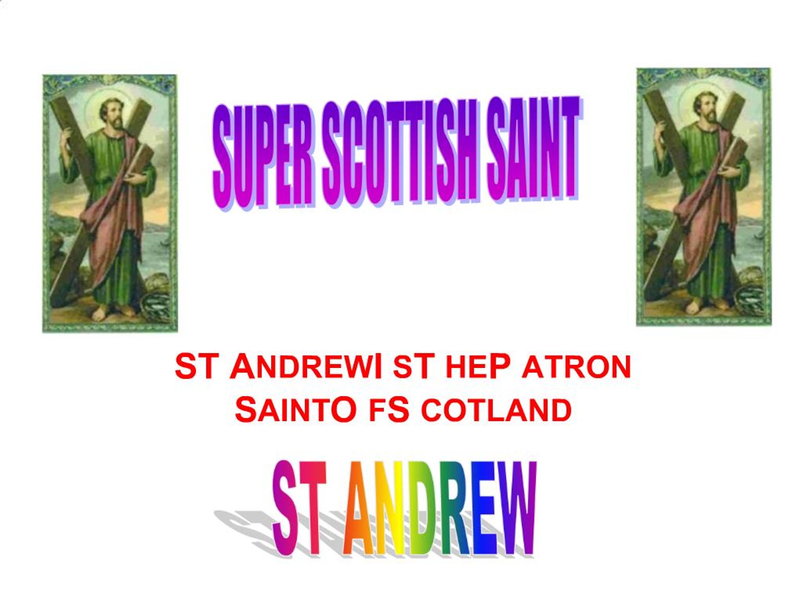 PPT - ST ANDREW IS THE PATRON SAINT OF SCOTLAND PowerPoint Presentation ...