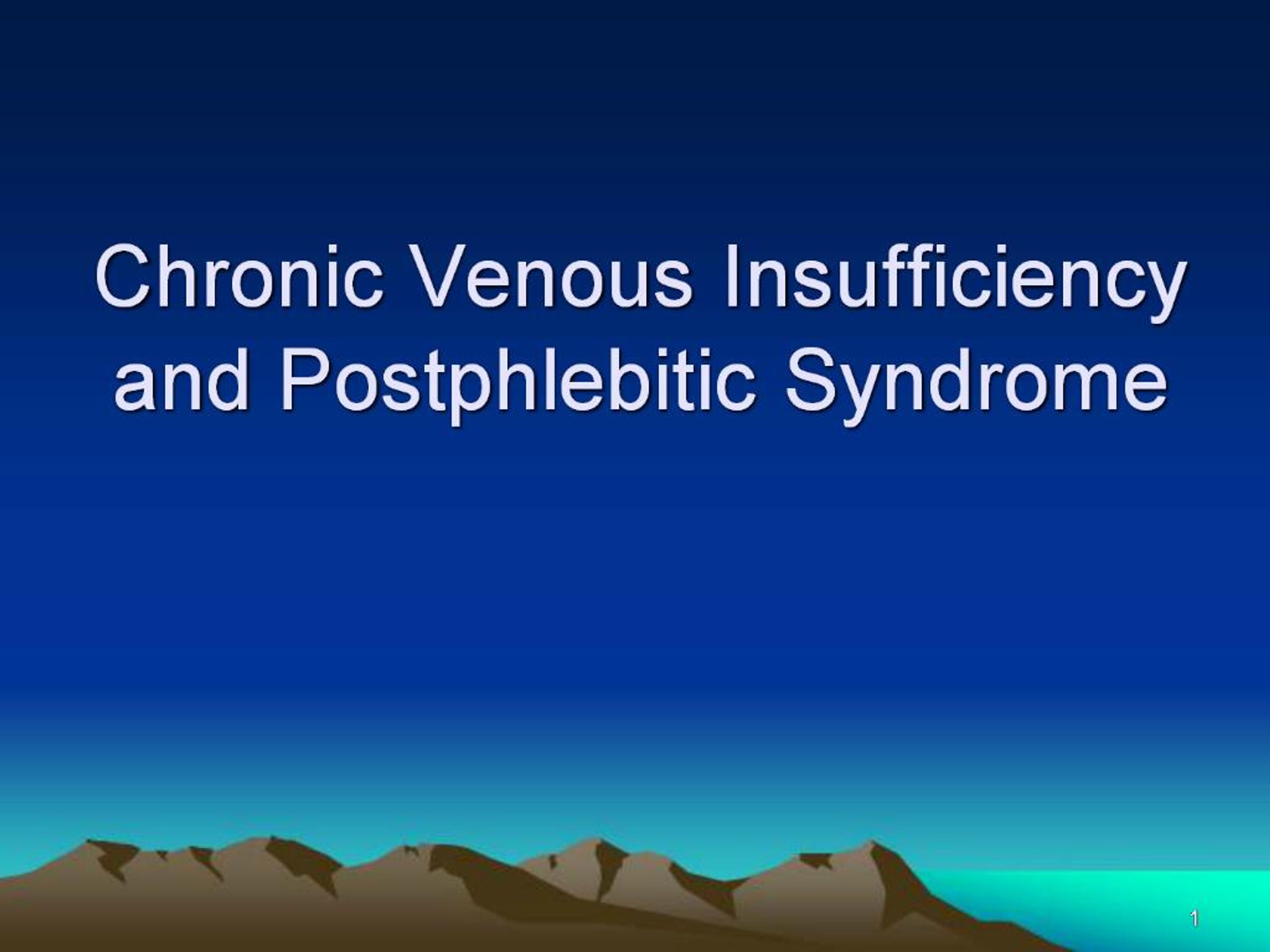 PPT - Chronic Venous Insufficiency and Postphlebitic Syndrome ...