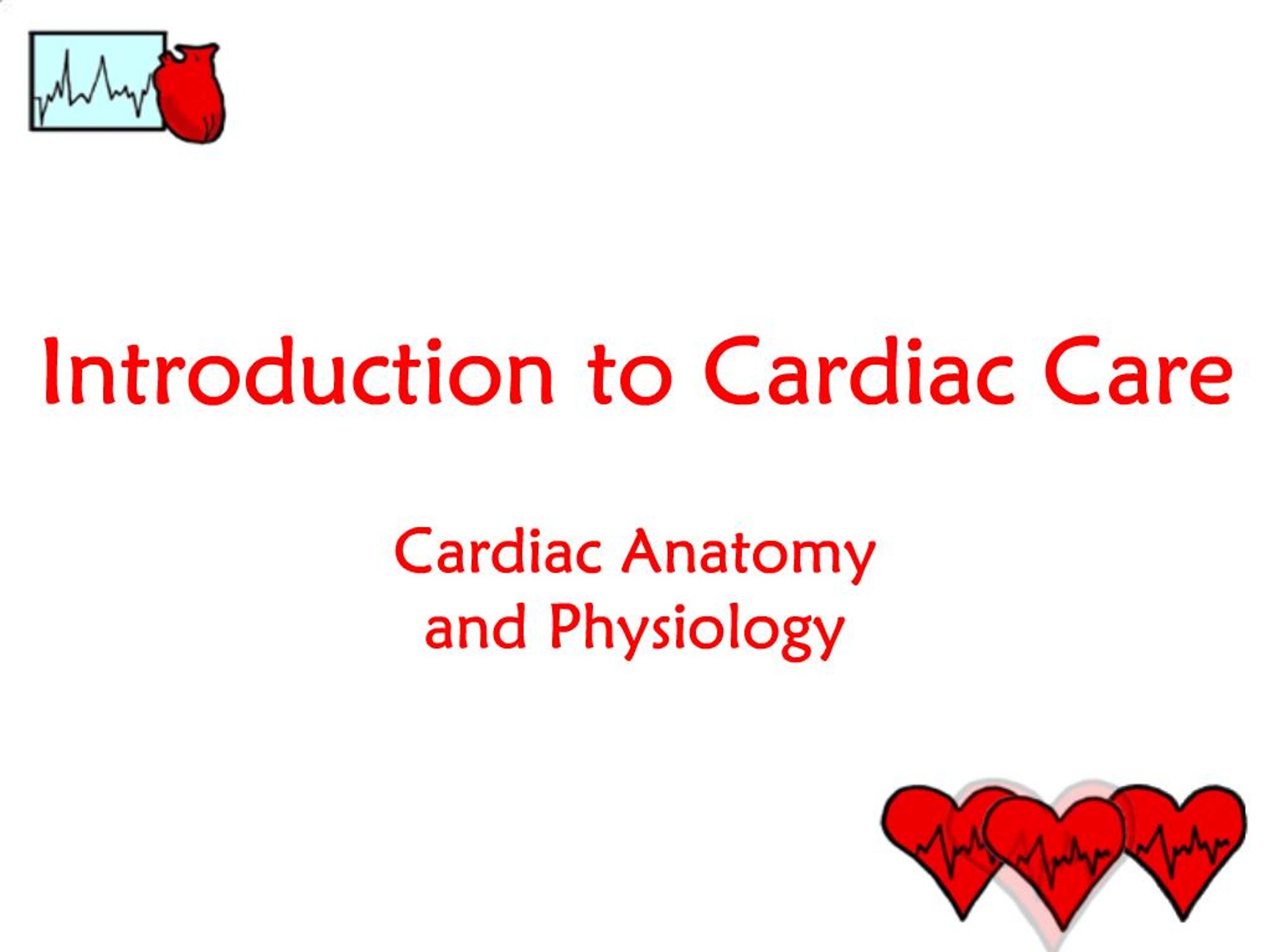 PPT - Introduction to Cardiac Care Cardiac Anatomy and Physiology ...