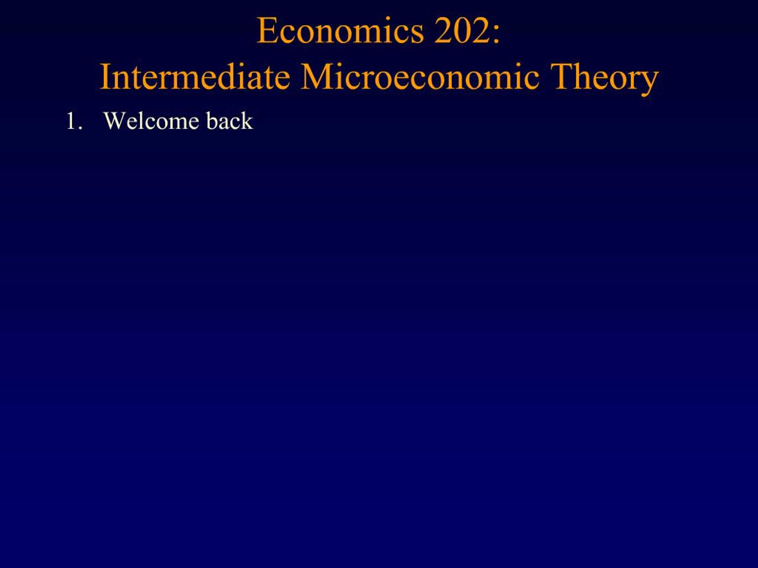 PPT - Economics 202: Intermediate Microeconomic Theory PowerPoint ...