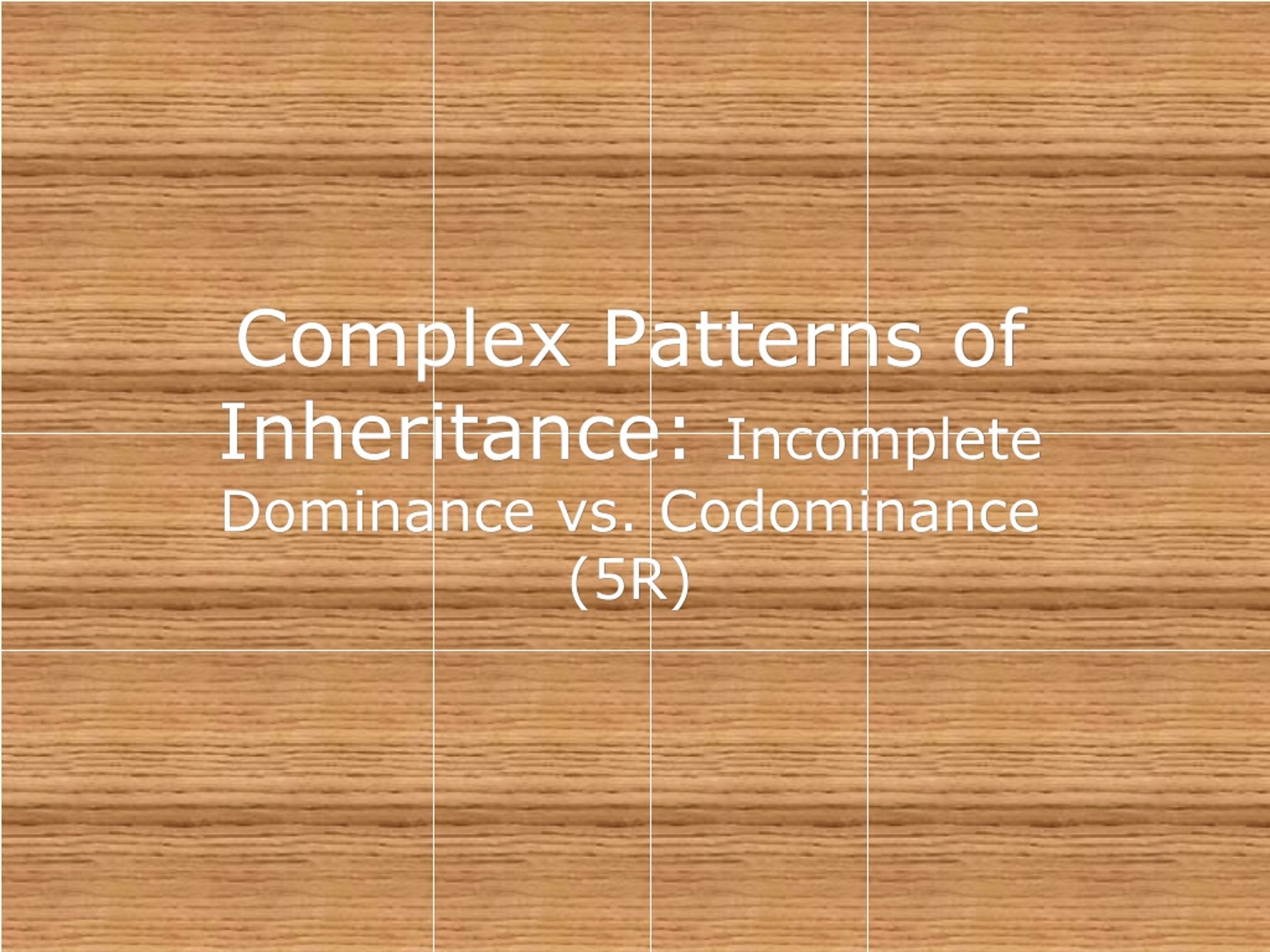 PPT - Complex Patterns of Inheritance: Incomplete Dominance vs ...