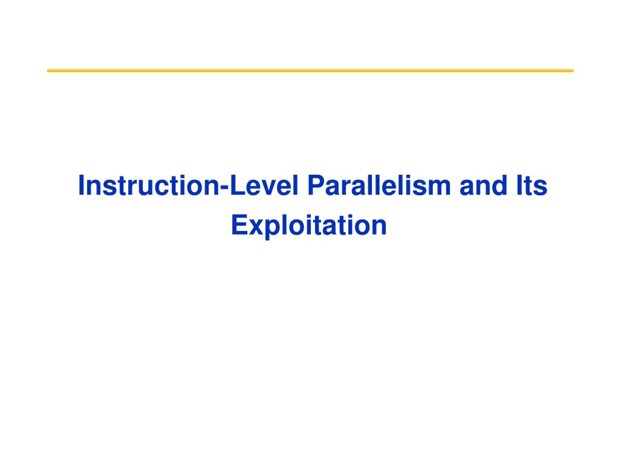 PPT - Exploiting Instruction-Level Parallelism for Enhanced Performance PowerPoint Presentation ...