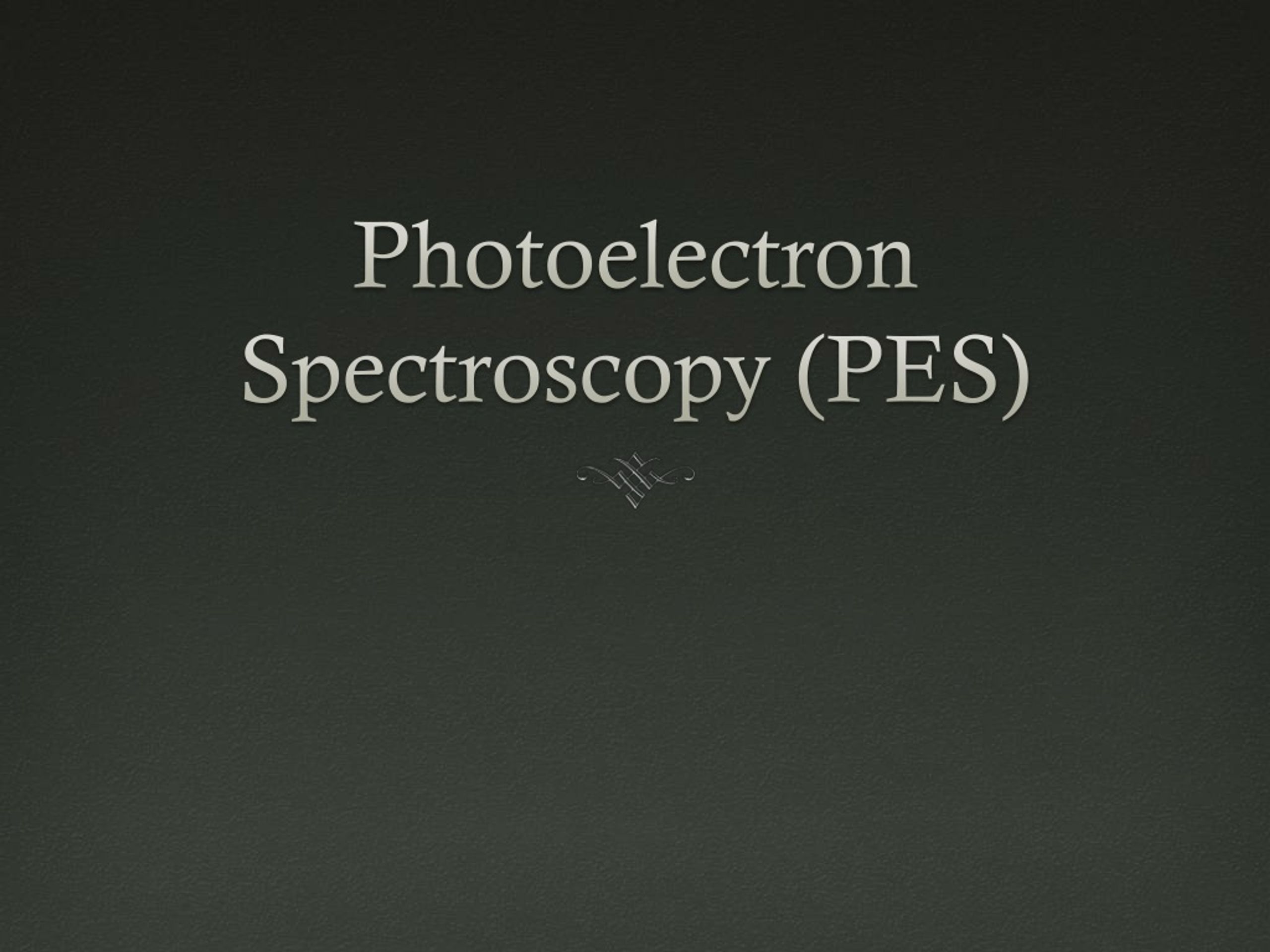 PPT - Understanding Photoelectron Spectroscopy in Quantum Theory ...