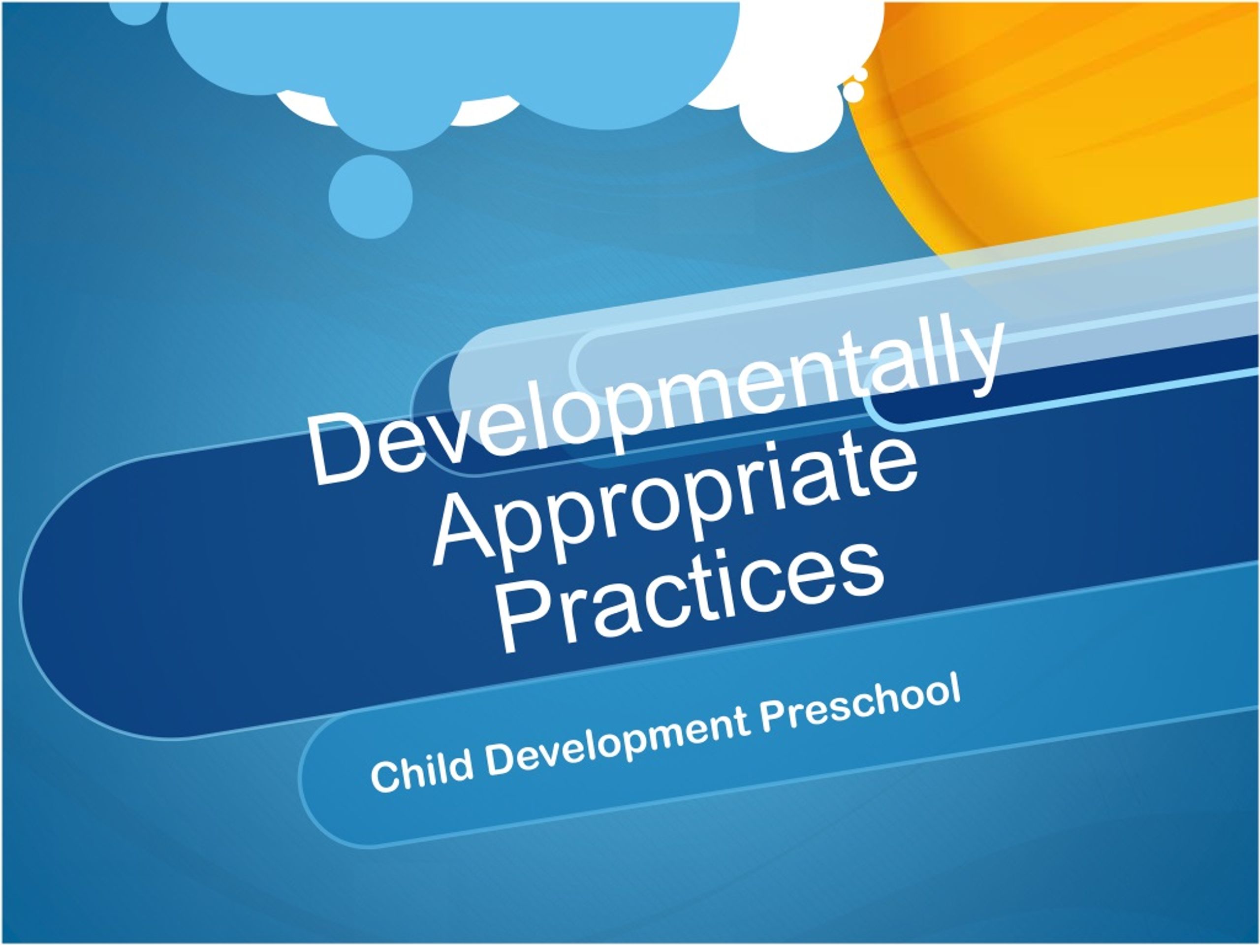 PPT - Developmentally Appropriate Practices in Child Development ...