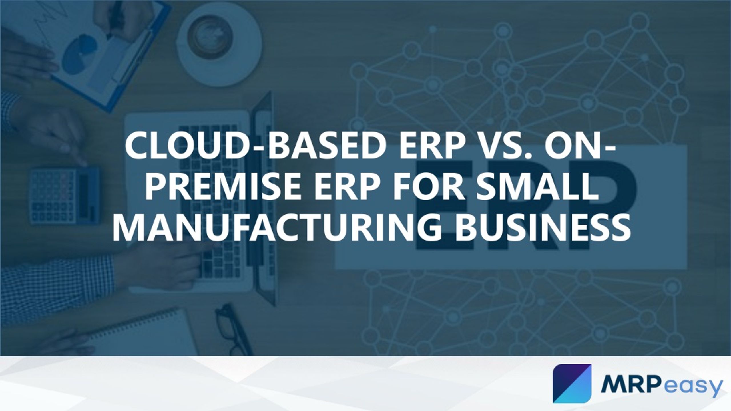 PPT - Cloud-based ERP vs. On-Premise ERP for Small Manufacturing ...