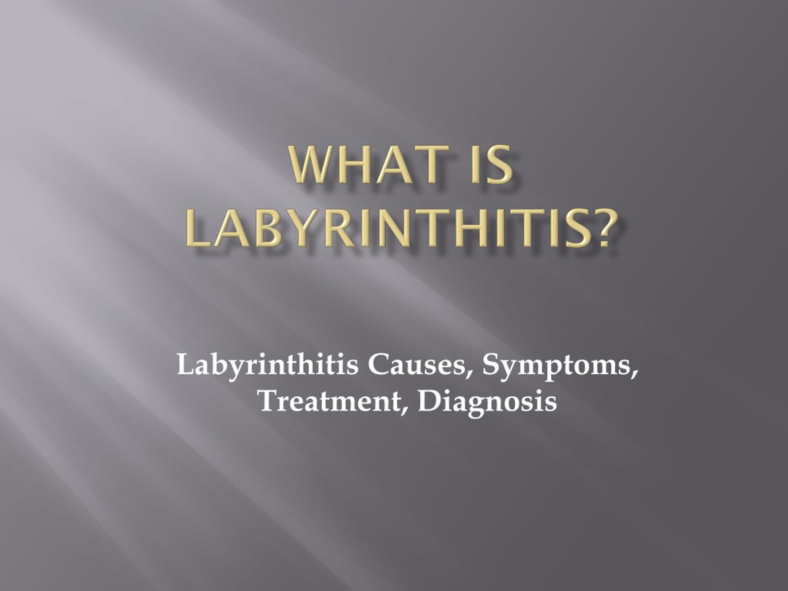 PPT - What is Labyrinthitis: Causes, Symptoms, Treatment, Diagnosis ...