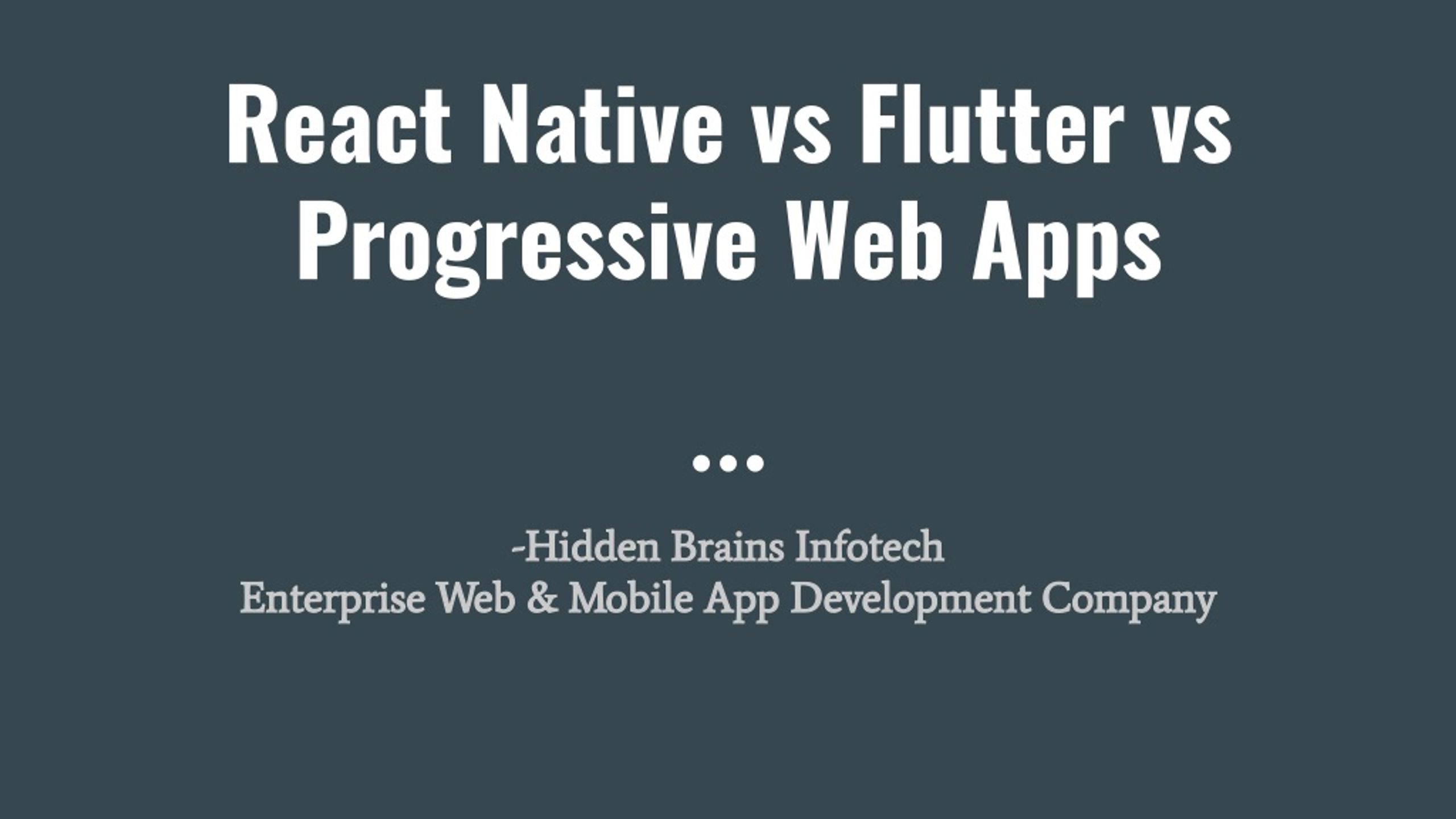 PPT - React Native vs Flutter vs Progressive Web Apps PowerPoint ...