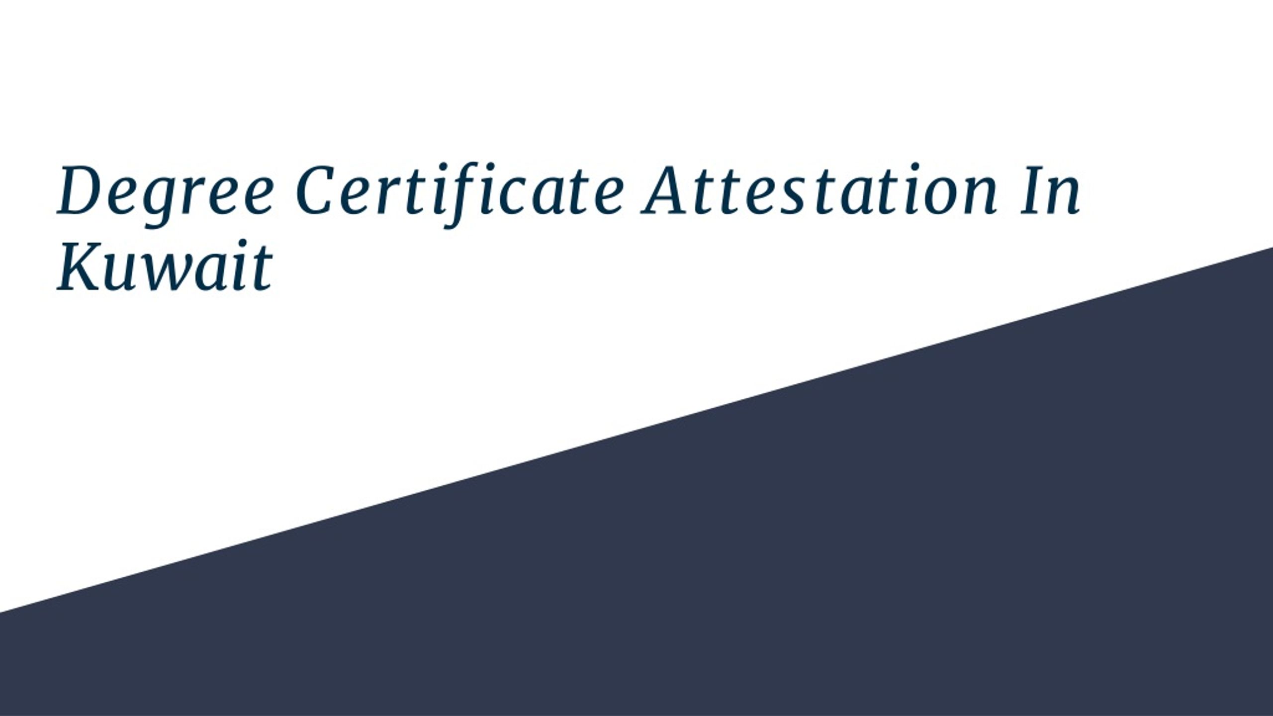 PPT - Degree certificate attestation in Kuwait PowerPoint Presentation ...
