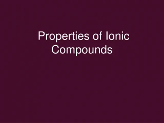 PPT - PROPERTIES OF IONIC COMPOUNDS PowerPoint Presentation, free ...