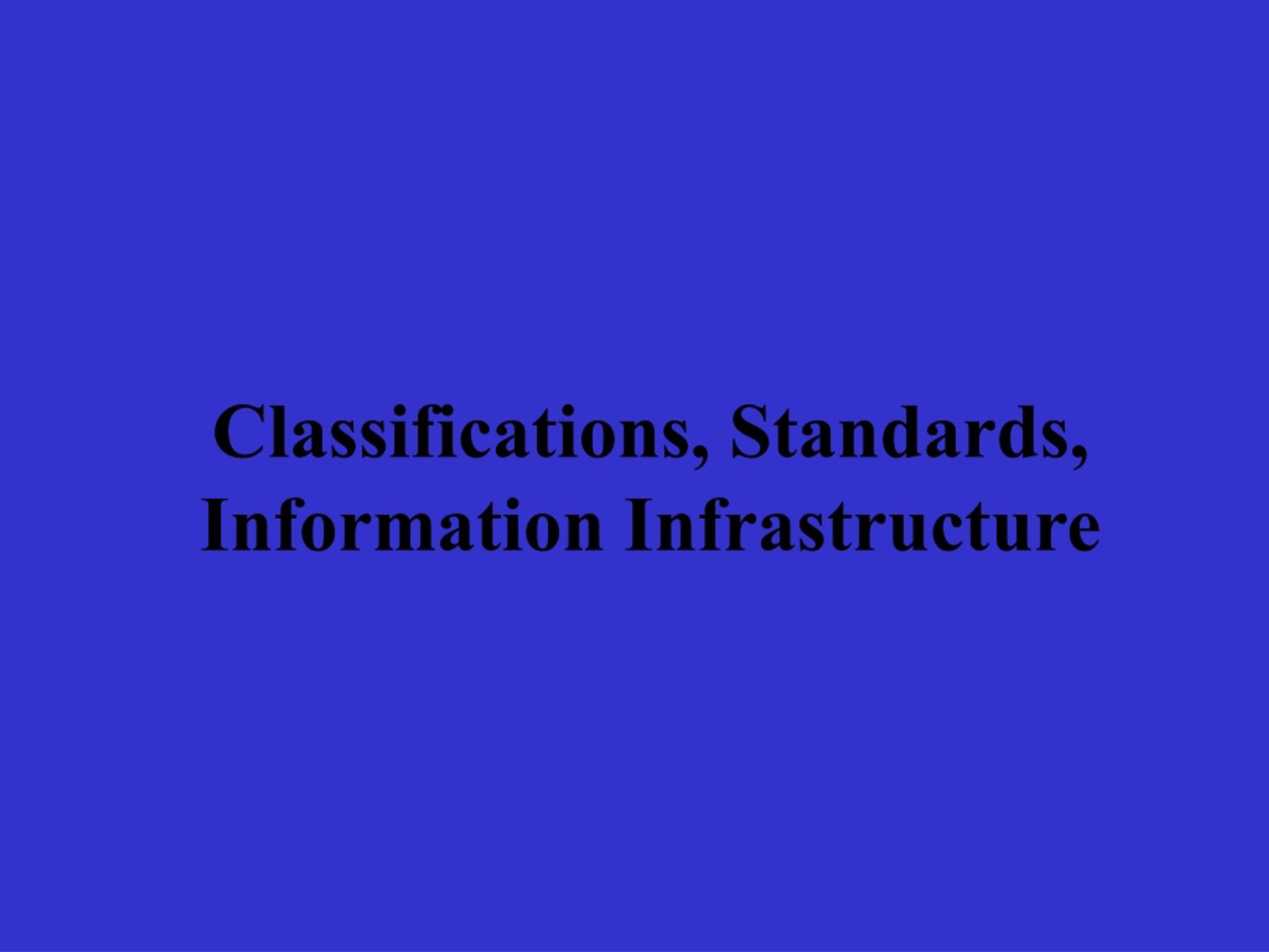 PPT - Classifications, Standards, Information Infrastructure PowerPoint ...