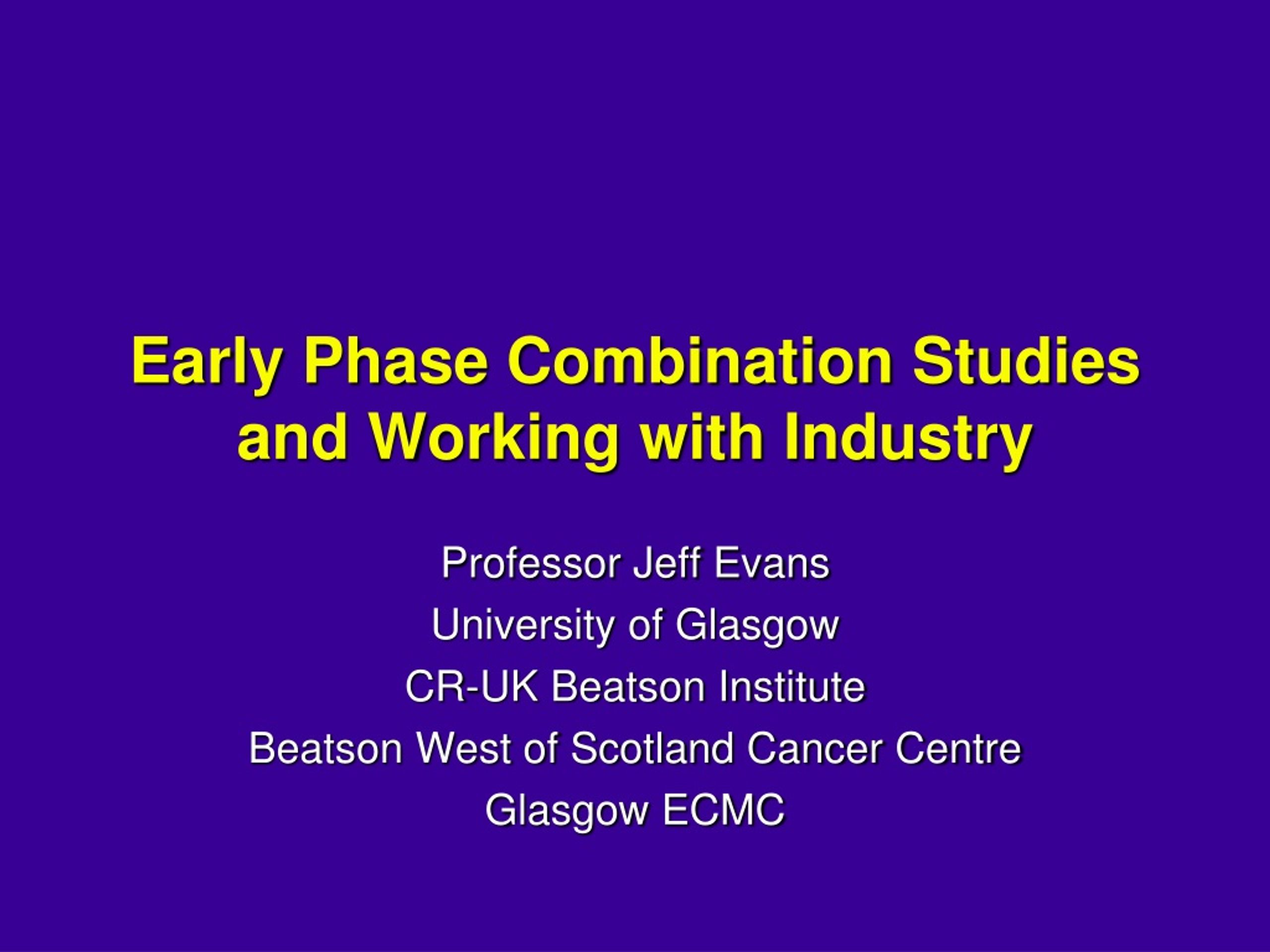 PPT - Early Phase Combination Studies and Working with Industry ...