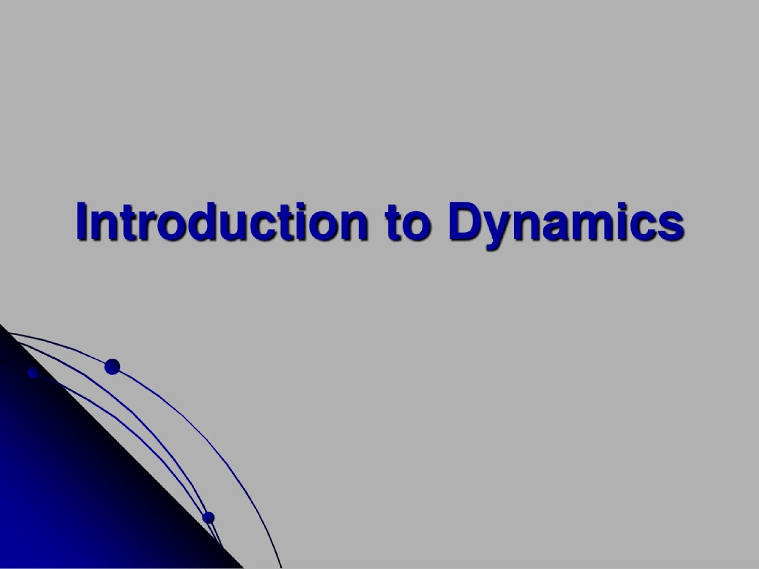 PPT - Introduction to Dynamics PowerPoint Presentation, free download ...