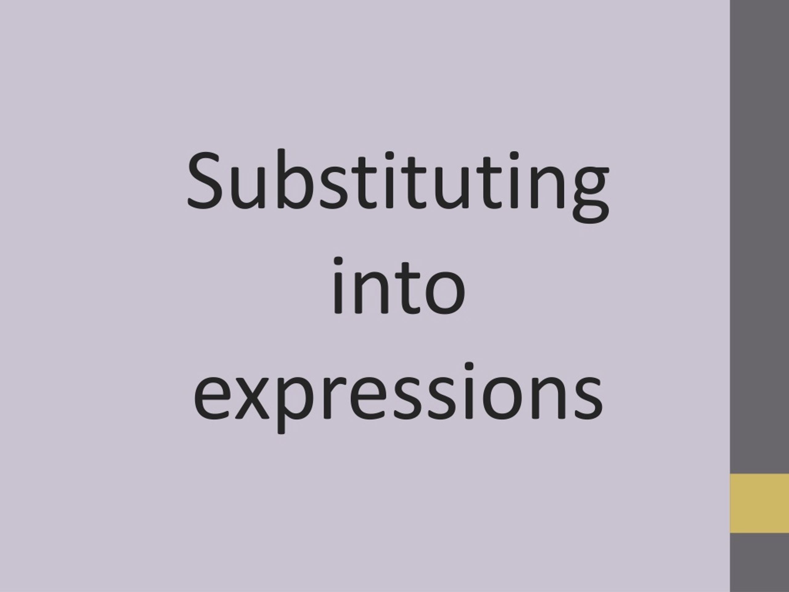 PPT - Substituting into expressions PowerPoint Presentation, free ...