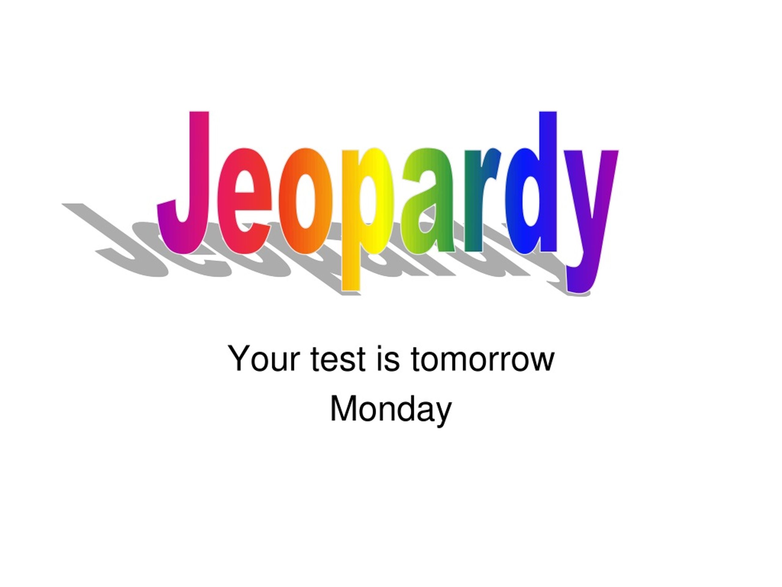PPT - Your test is tomorrow Monday PowerPoint Presentation, free ...