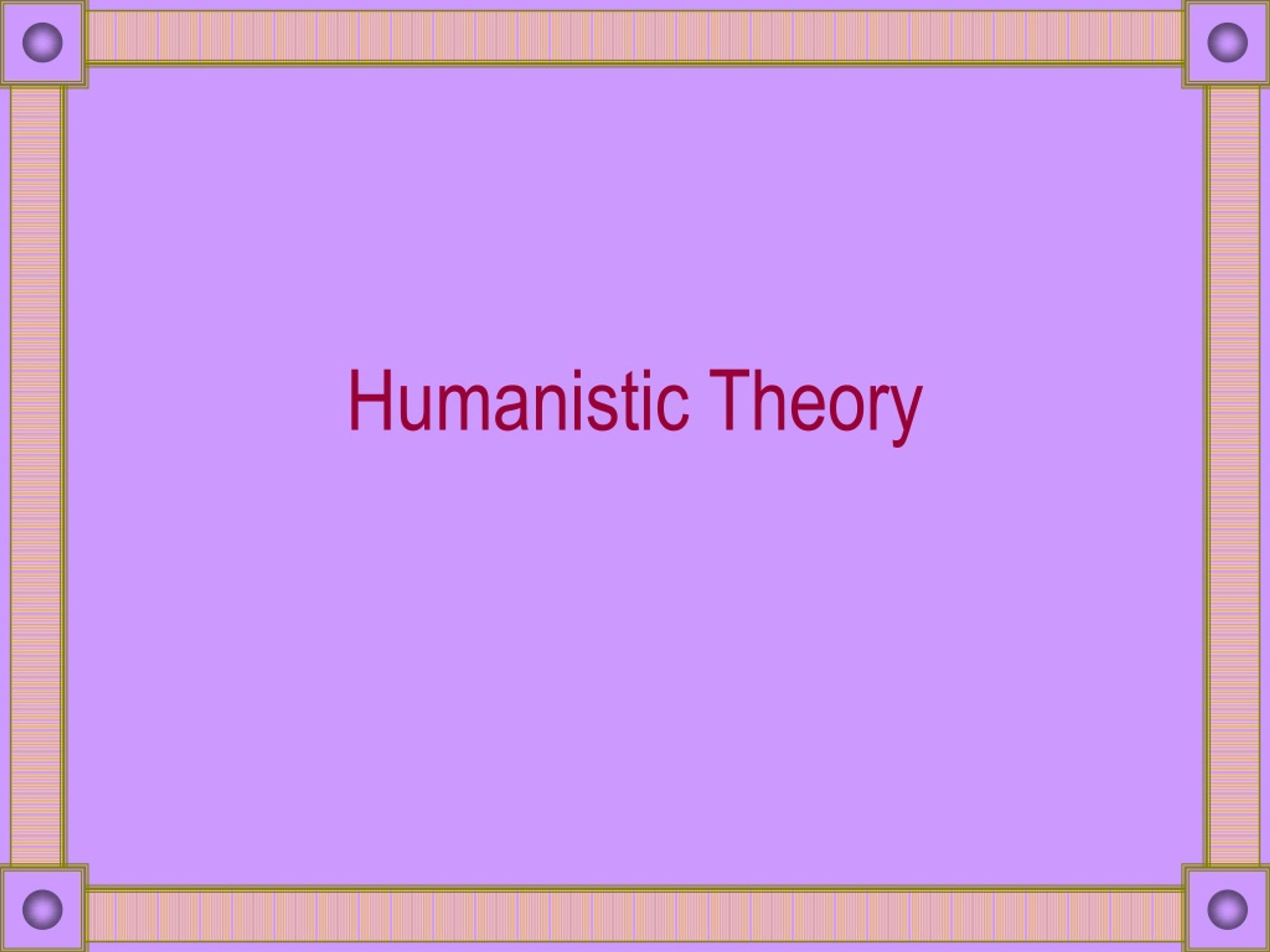 PPT - Humanistic Theory PowerPoint Presentation, free download - ID:9104100