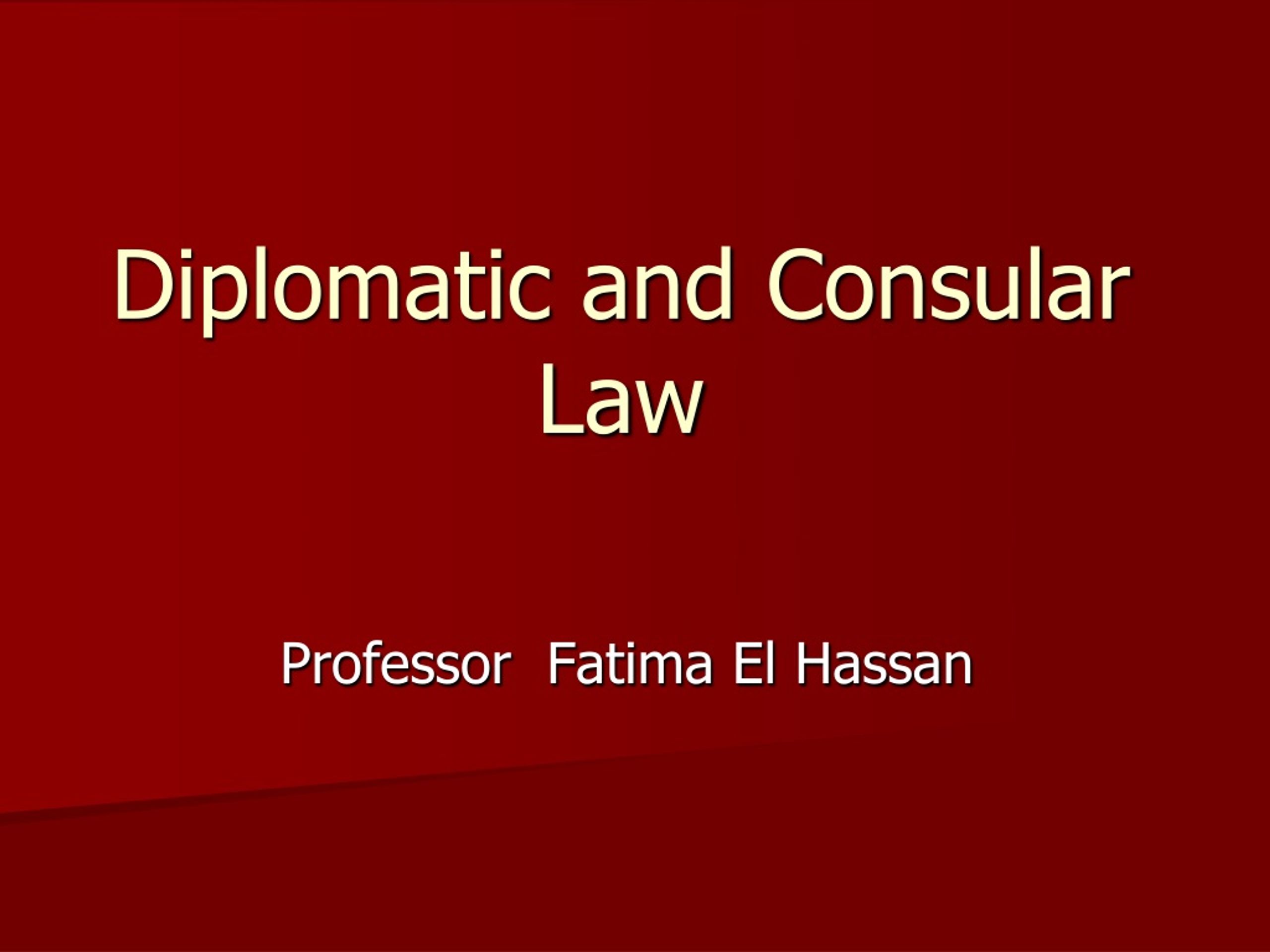 PPT - Introduction to Diplomatic & Consular Law: Functions, Immunities ...