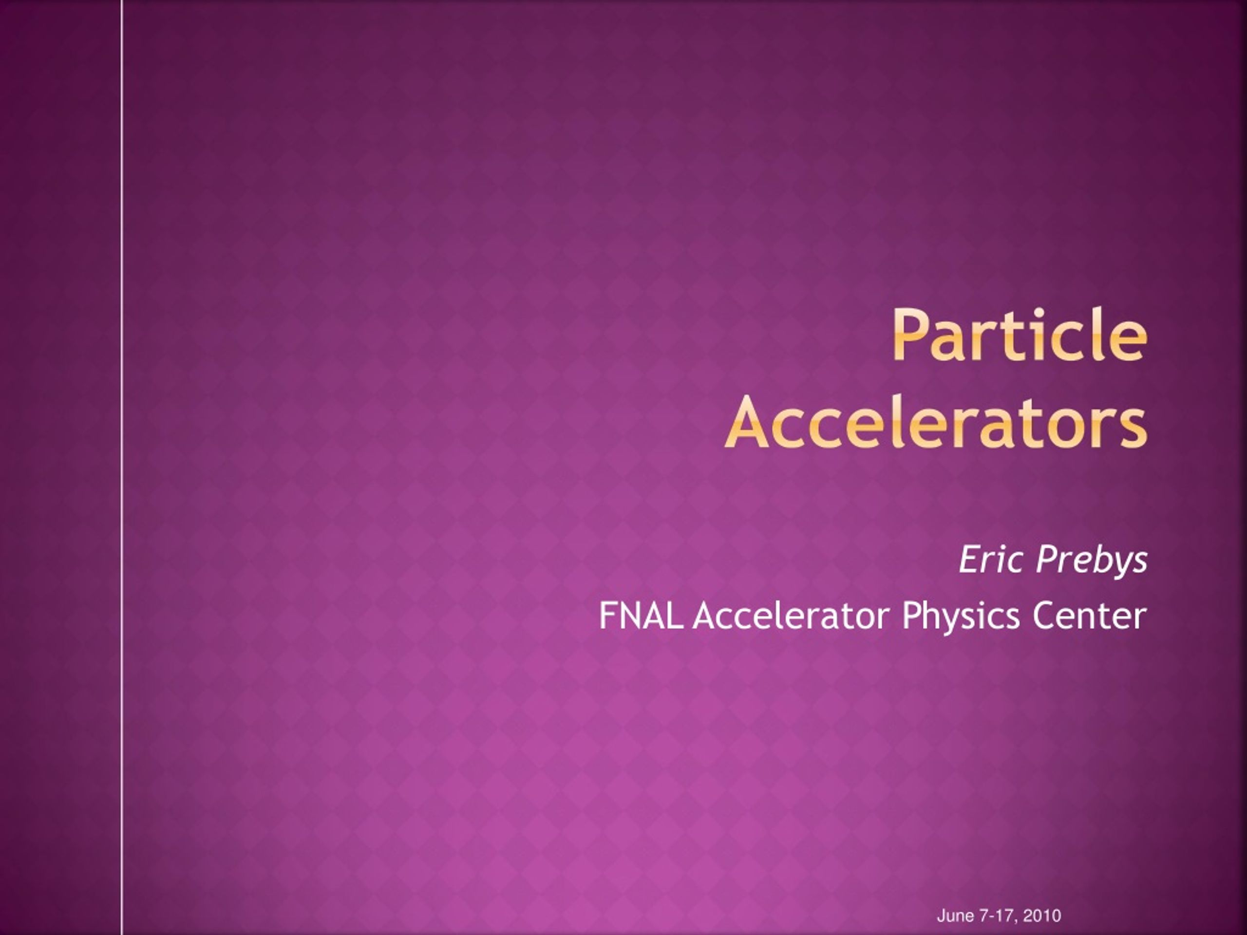 PPT - Exploring Particle Accelerators: Past, Present, and Future ...